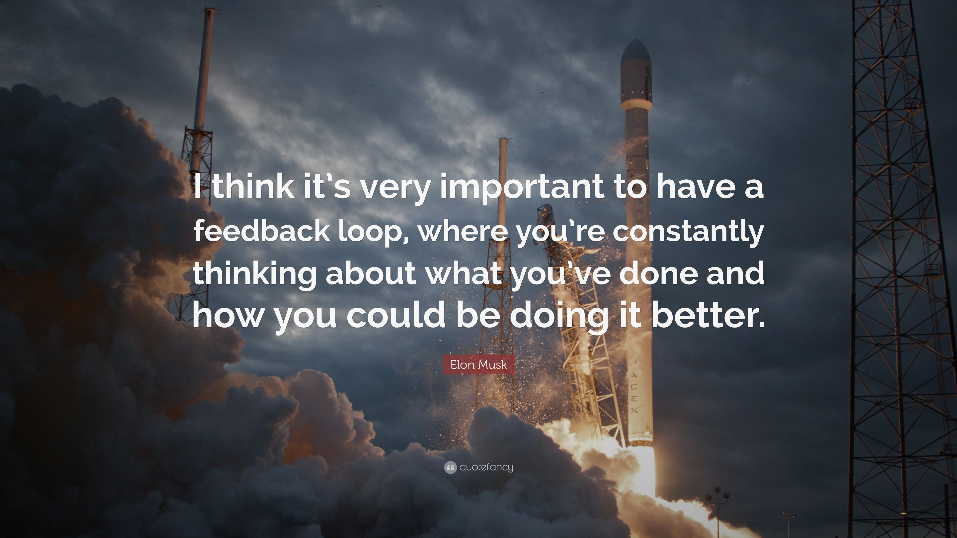 Elon Musk Quote: “I think it’s very important to have a feedback loop ...