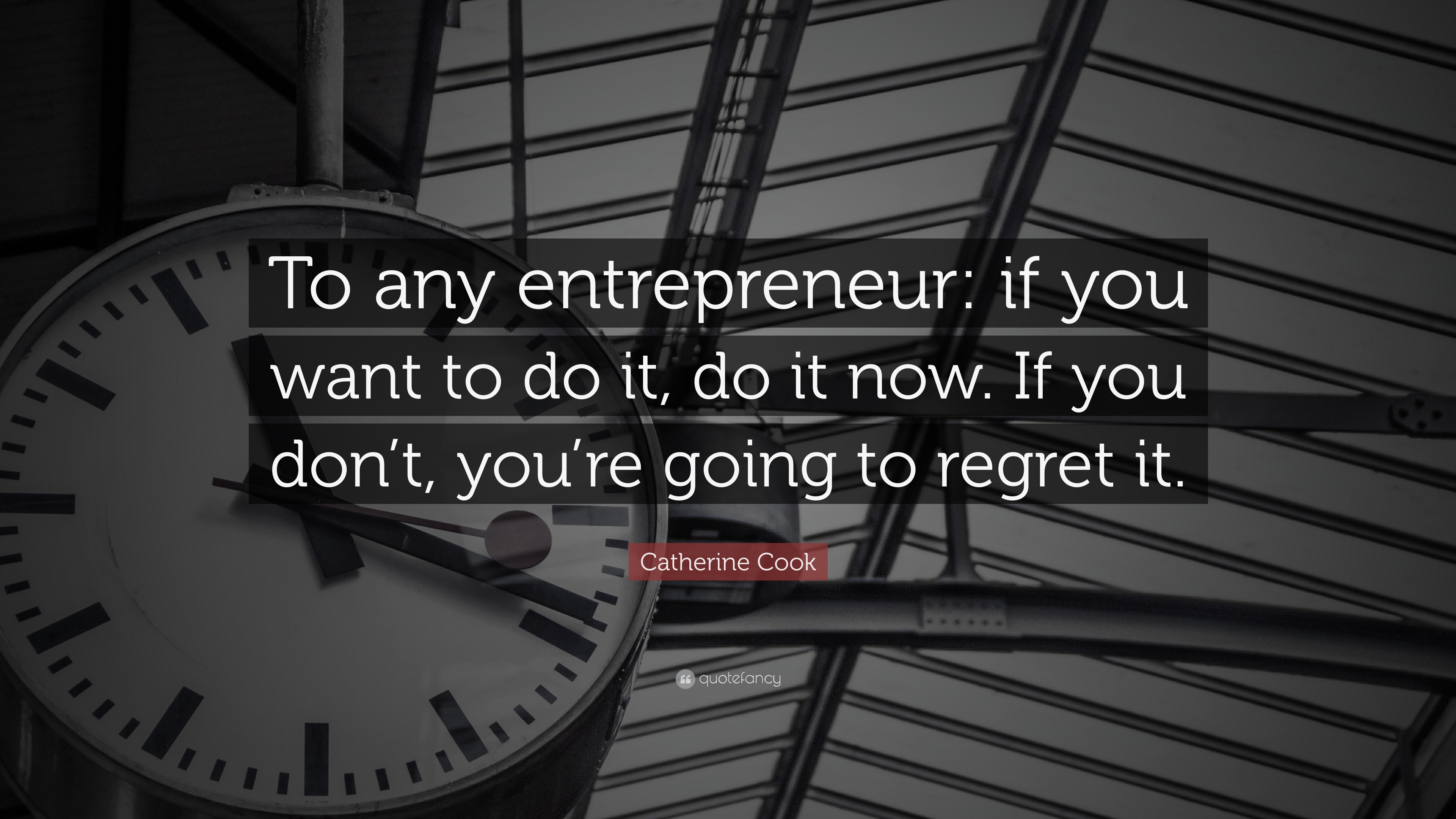 Catherine Cook Quote: “To any entrepreneur: if you want to do it, do it ...