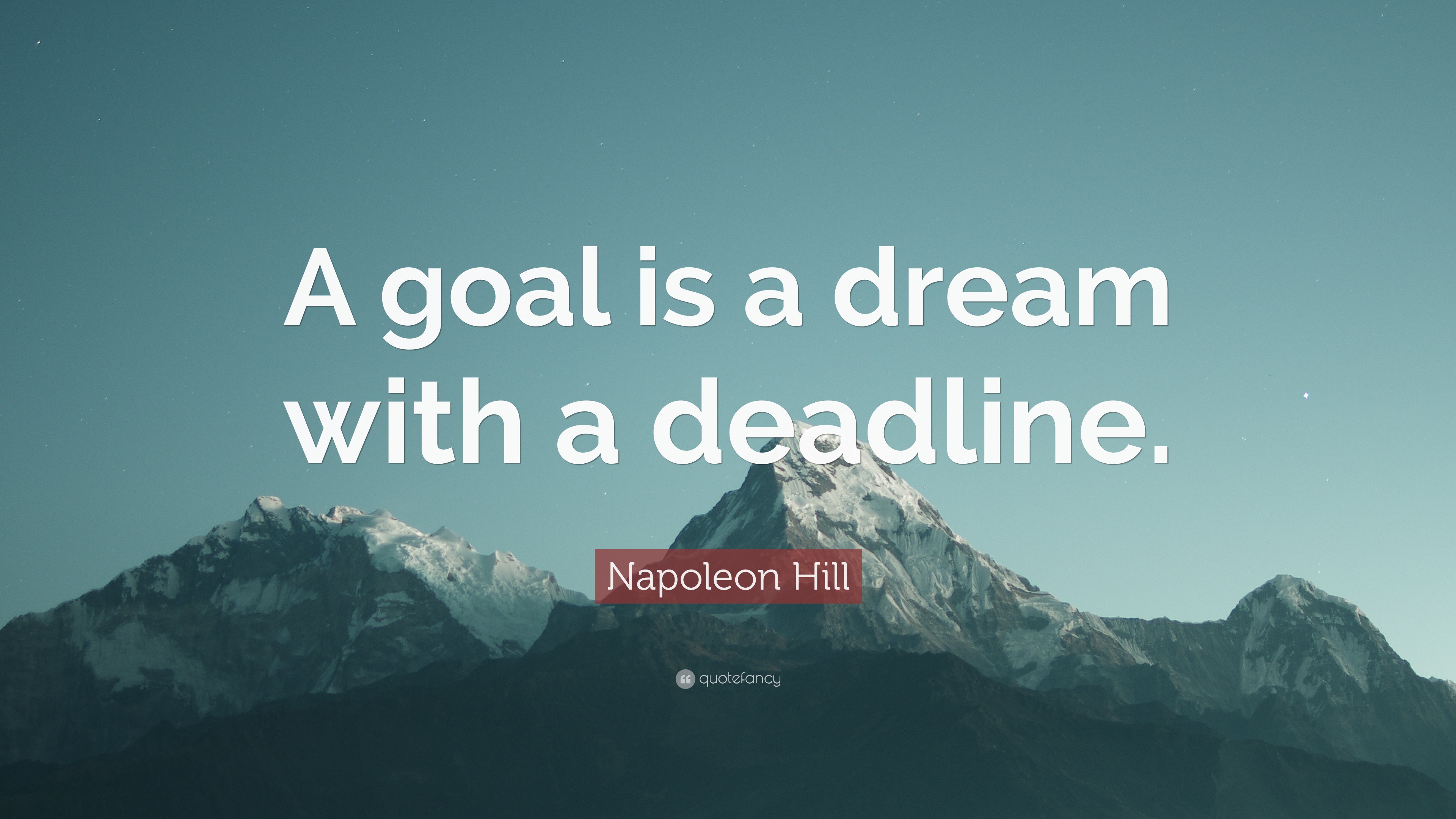 Napoleon Hill Quote: “A goal is a dream with a deadline.”