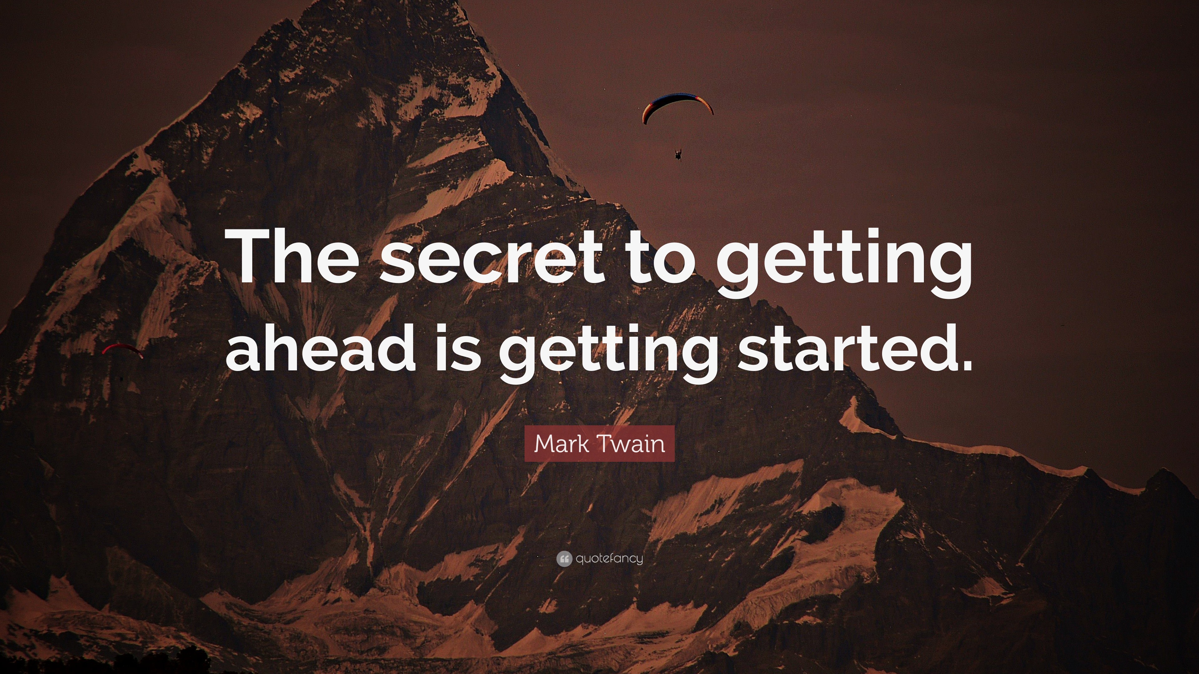 Mark Twain Quote: “The secret to getting ahead is getting started.”