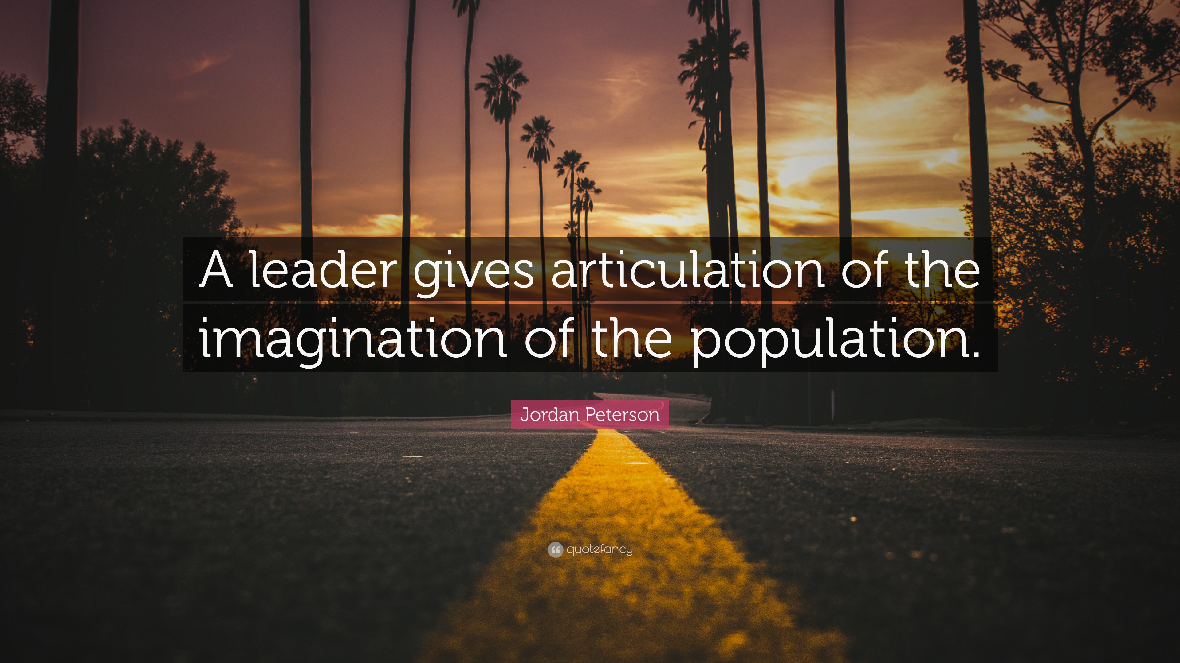 Jordan Peterson Quote: “A leader gives articulation of the imagination ...
