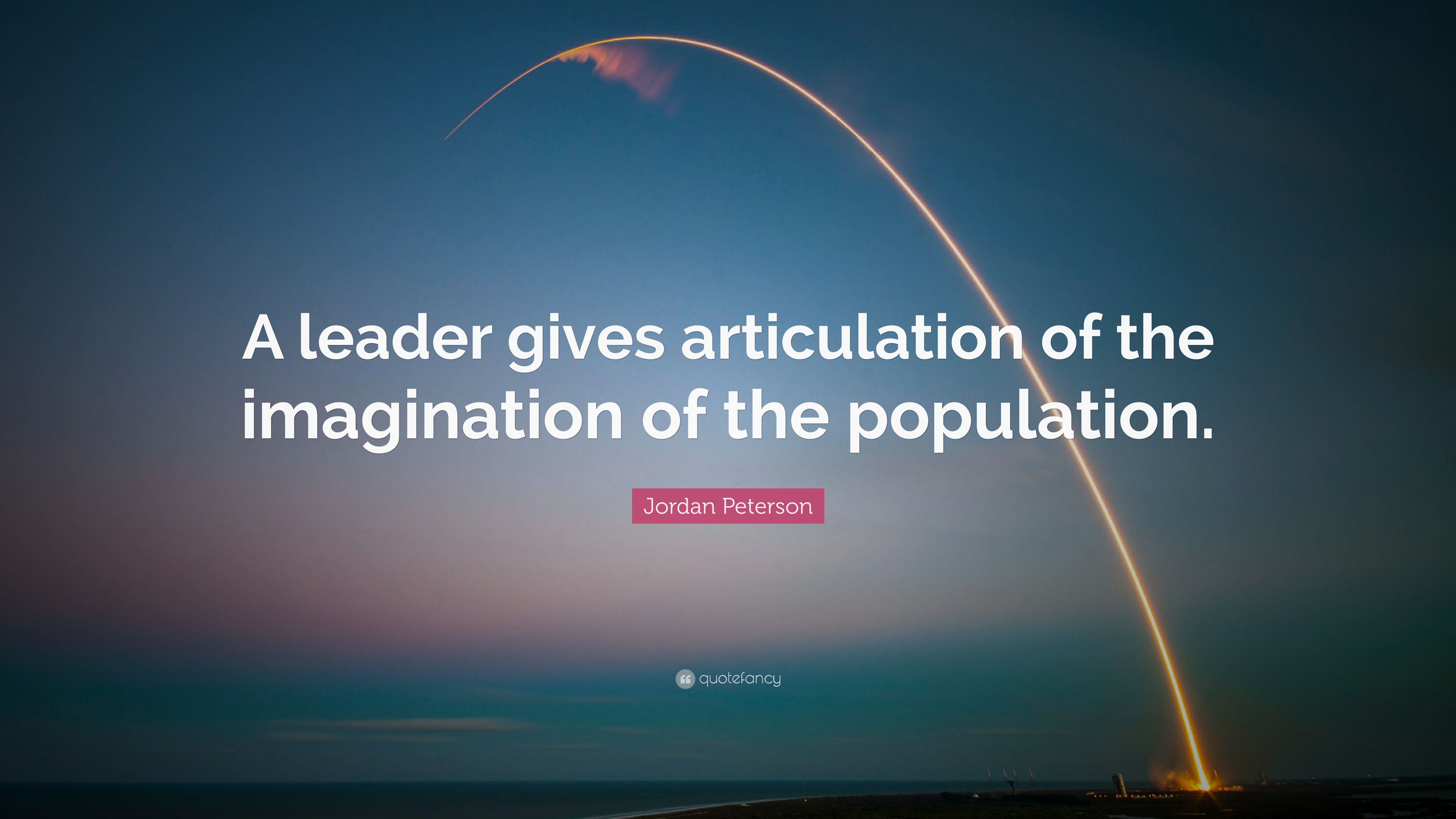 Jordan Peterson Quote: “A leader gives articulation of the imagination ...