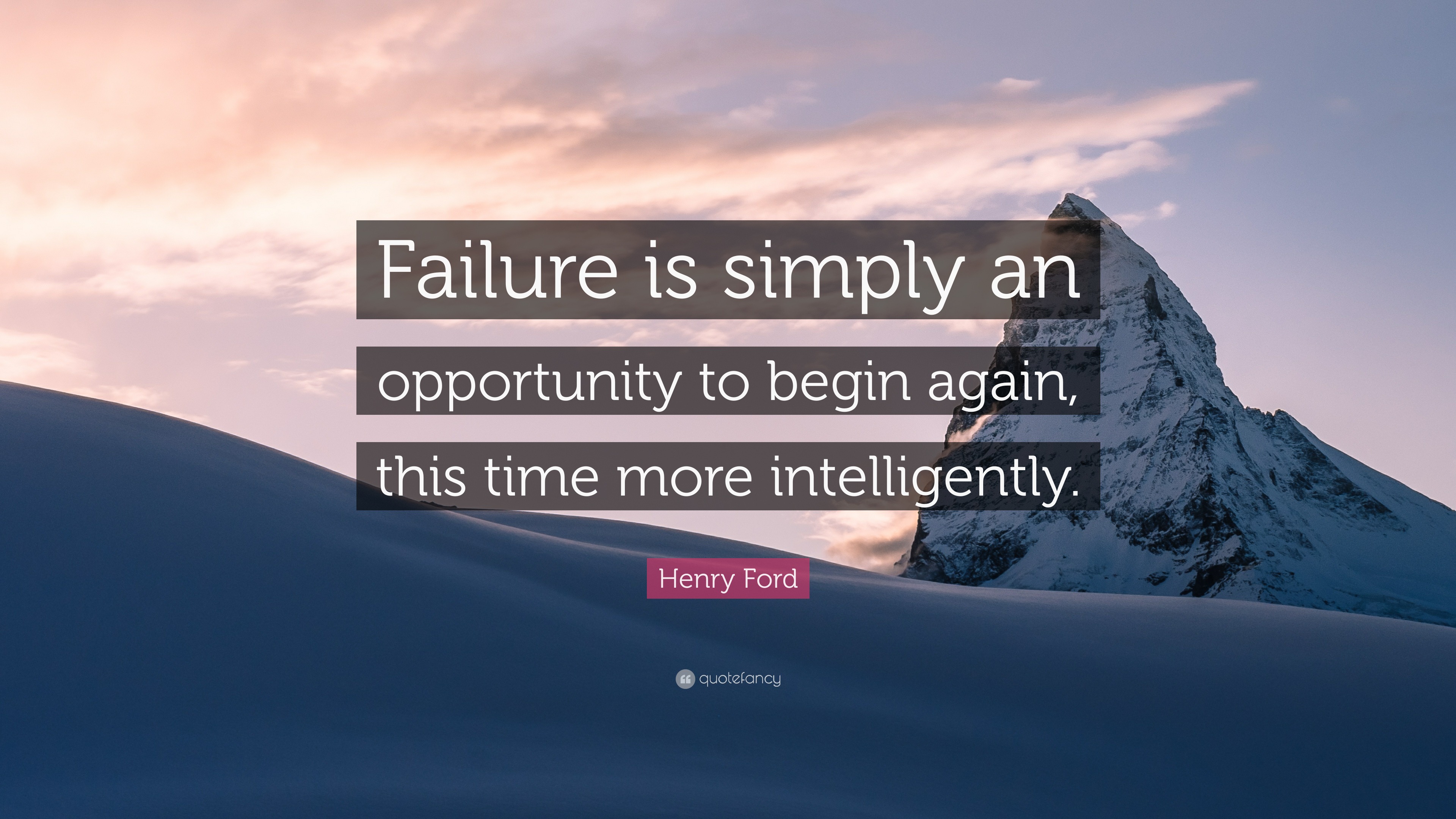 Henry Ford Quote: “Failure is simply an opportunity to begin again ...