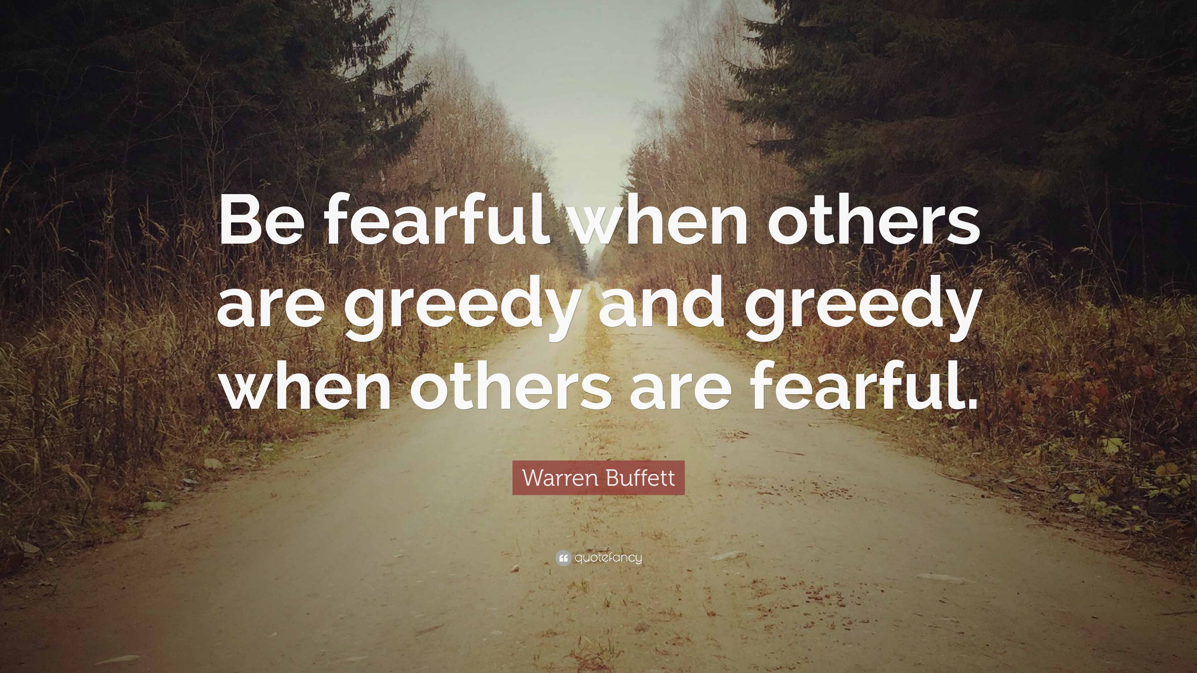 Warren Buffett Quote: “Be fearful when others are greedy and greedy ...
