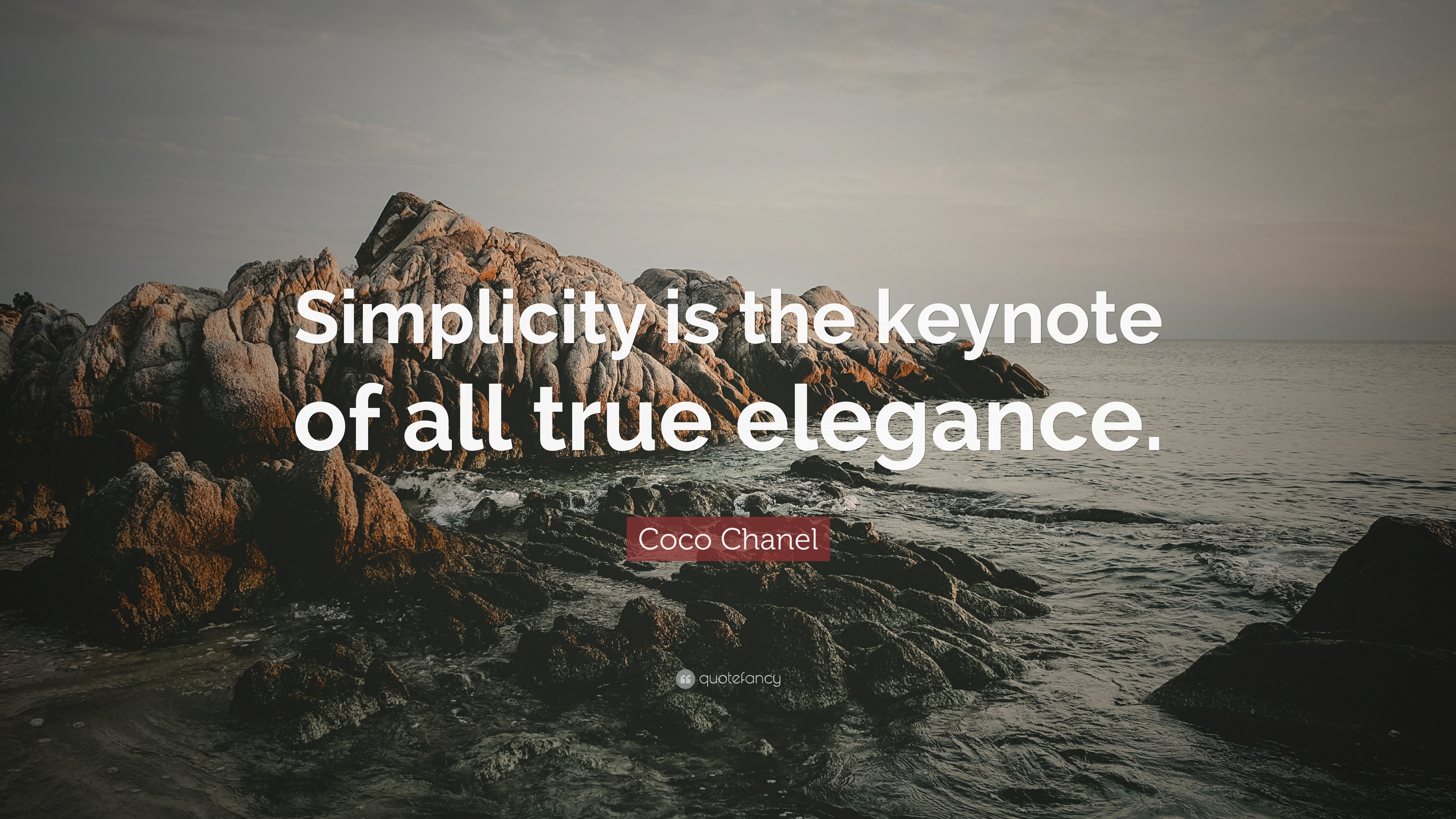 Coco Chanel Quote: “Simplicity is the keynote of all true elegance.”