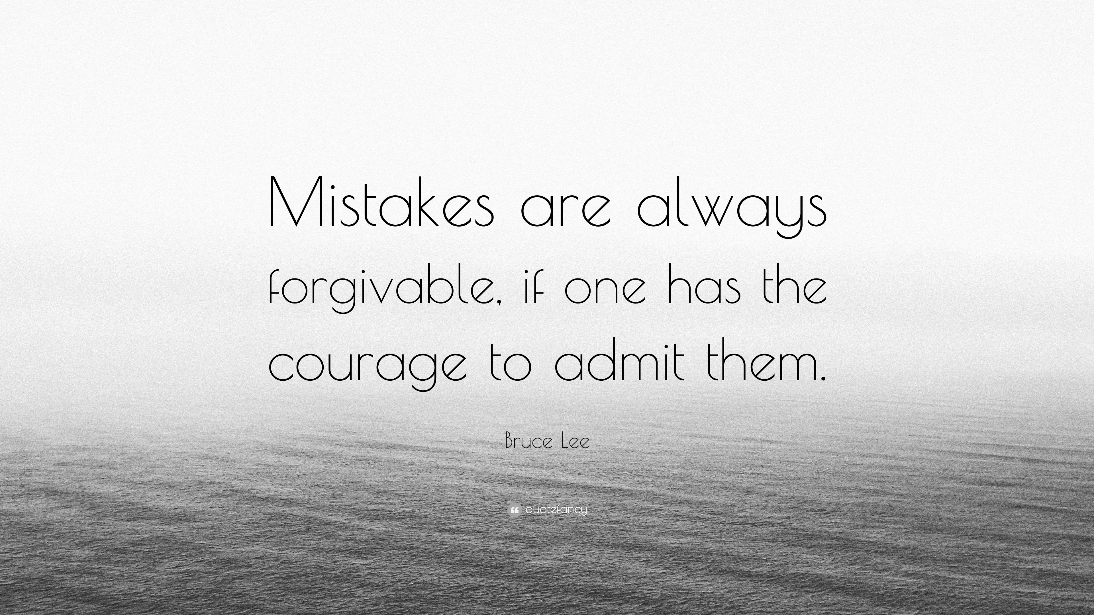 Bruce Lee Quote: “Mistakes are always forgivable, if one has the ...