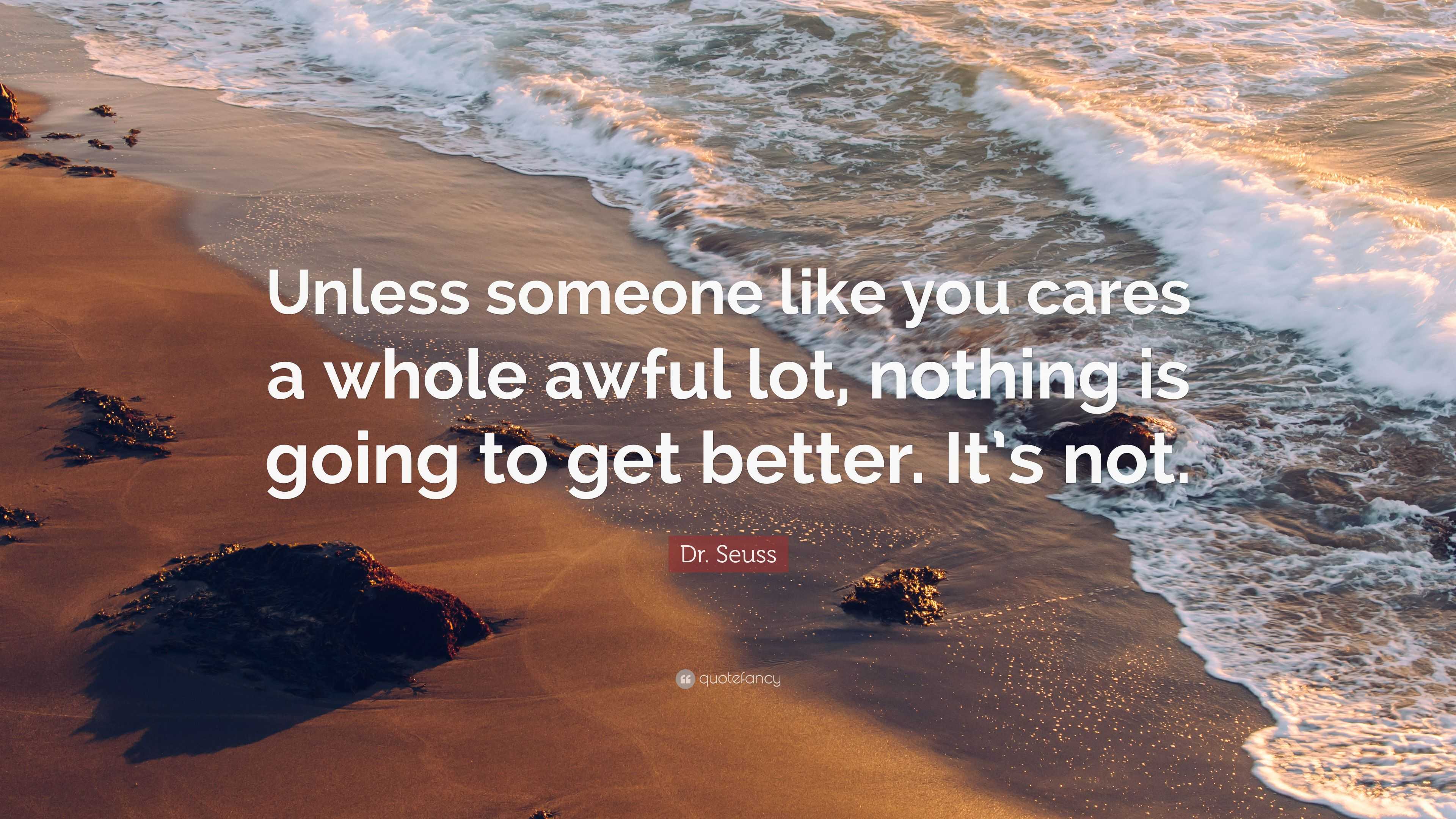Dr Seuss Quote “unless Someone Like You Cares A Whole Awful Lot