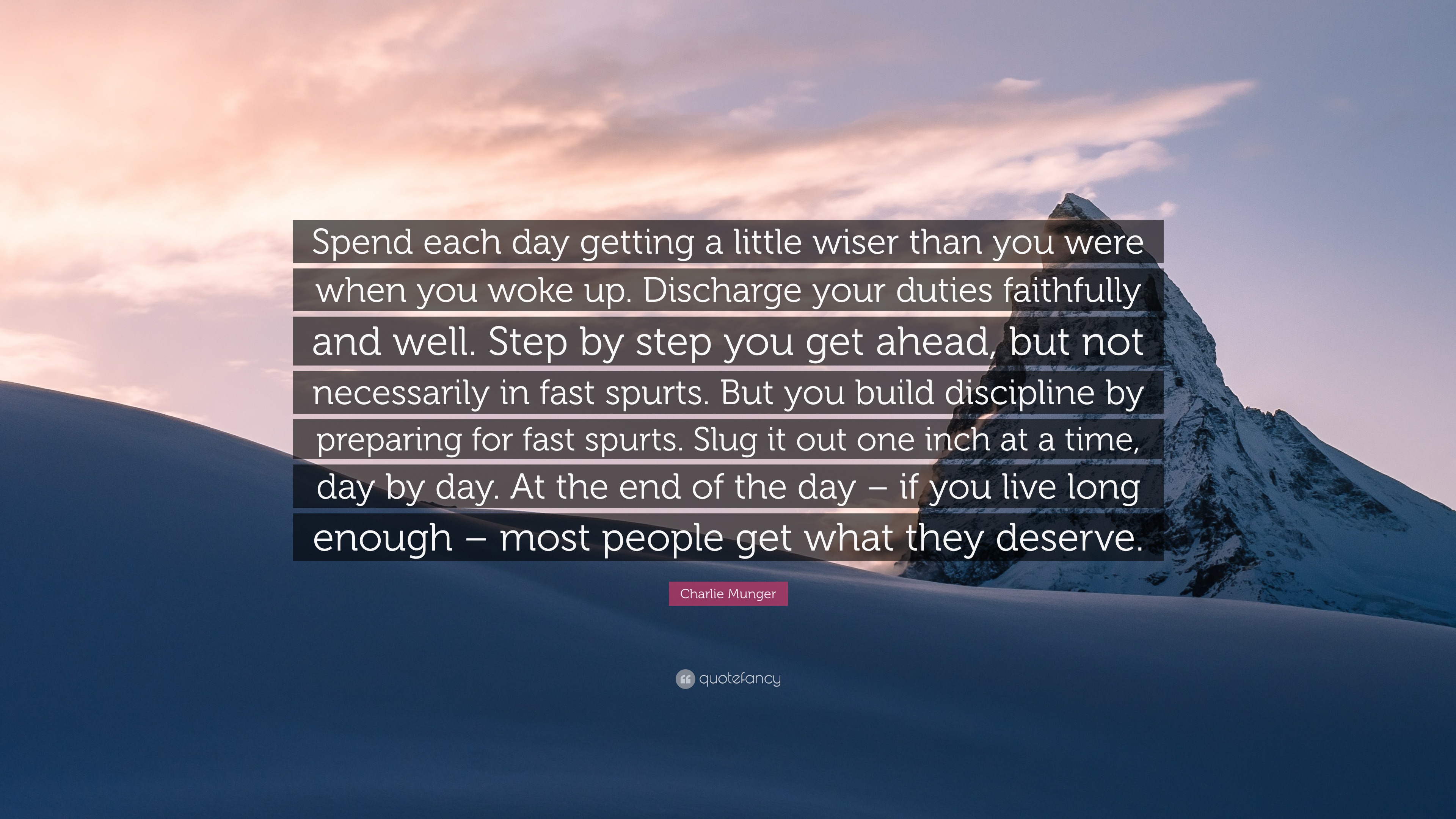 Charlie Munger Quote: “Spend each day getting a little wiser than you ...