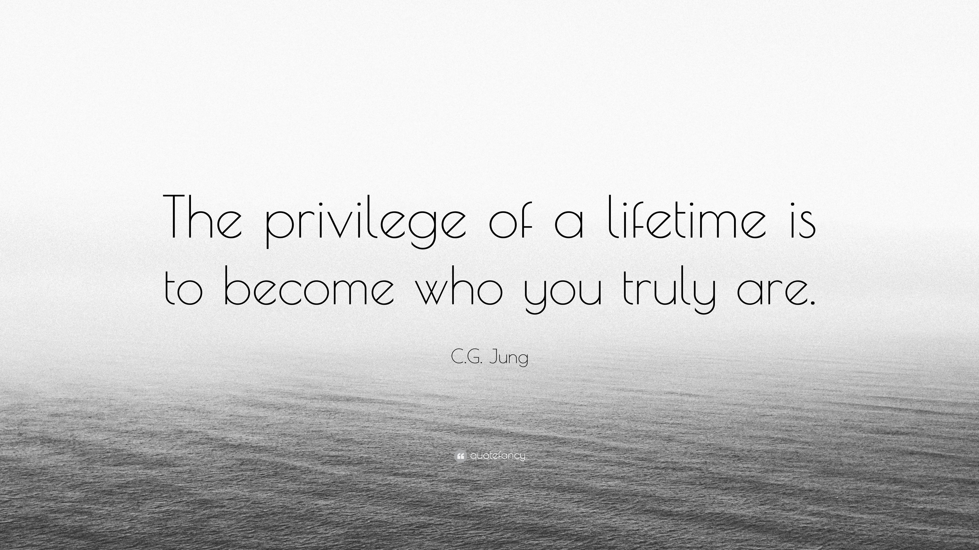 C.G. Jung Quote: “The privilege of a lifetime is to become who you ...