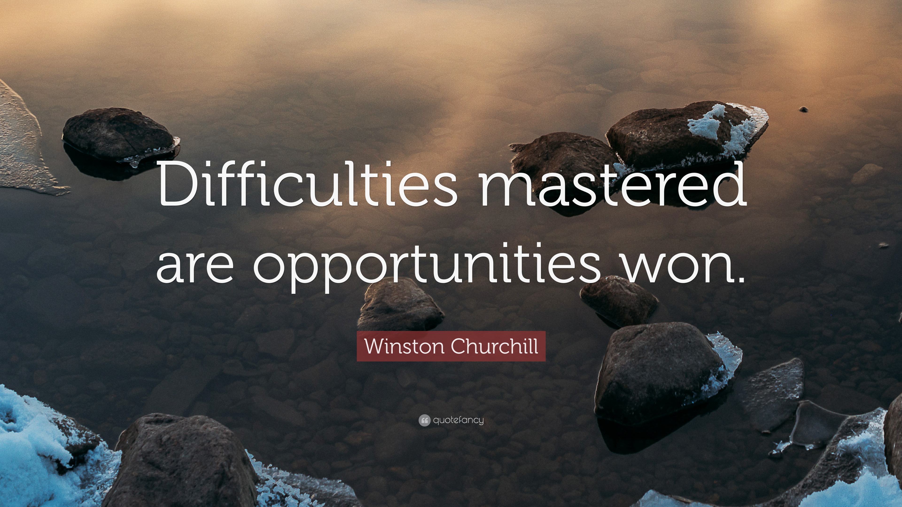Winston Churchill Quote: “Difficulties mastered are opportunities won.”