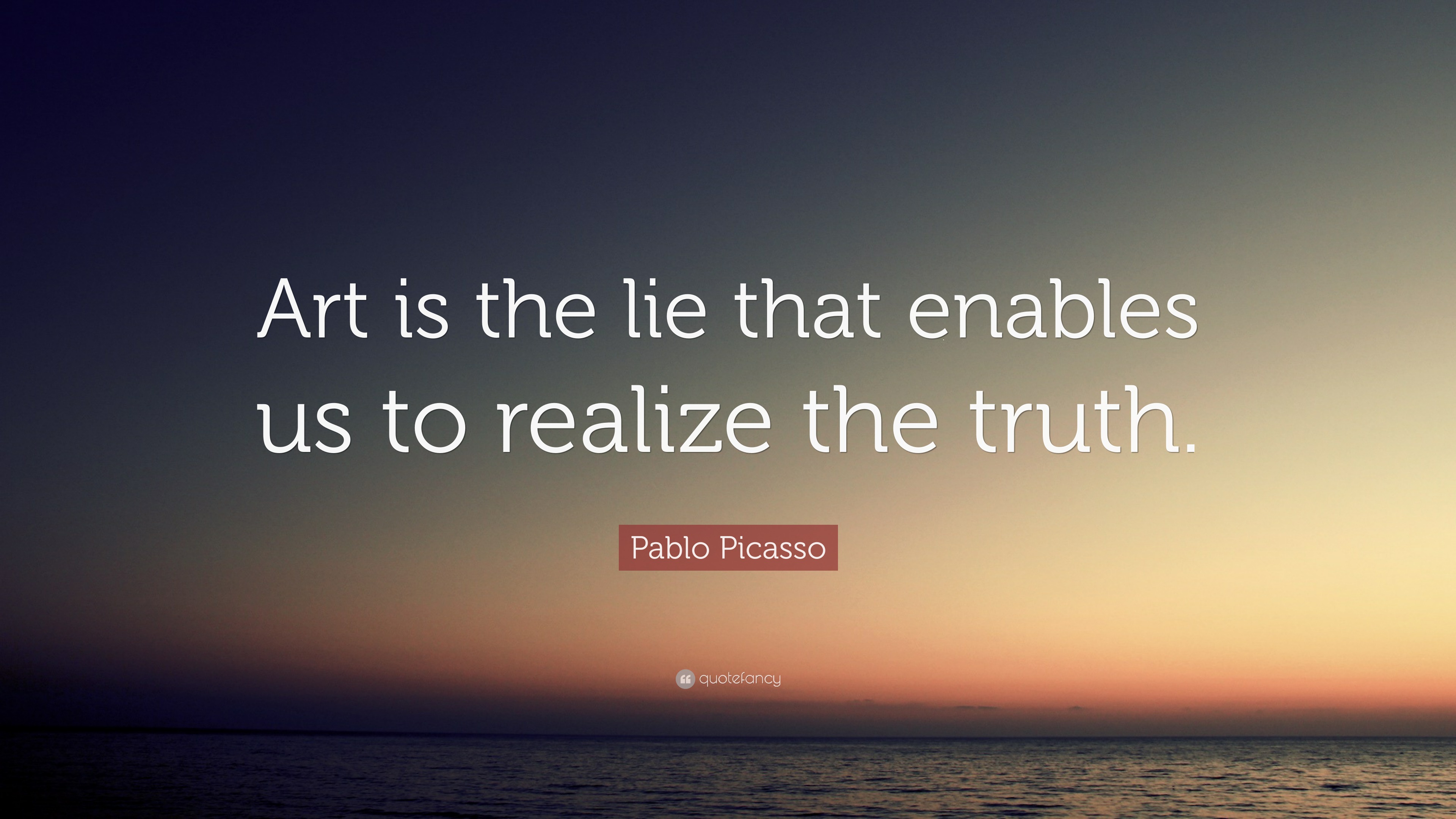 Pablo Picasso Quote: “Art is the lie that enables us to realize the truth.”