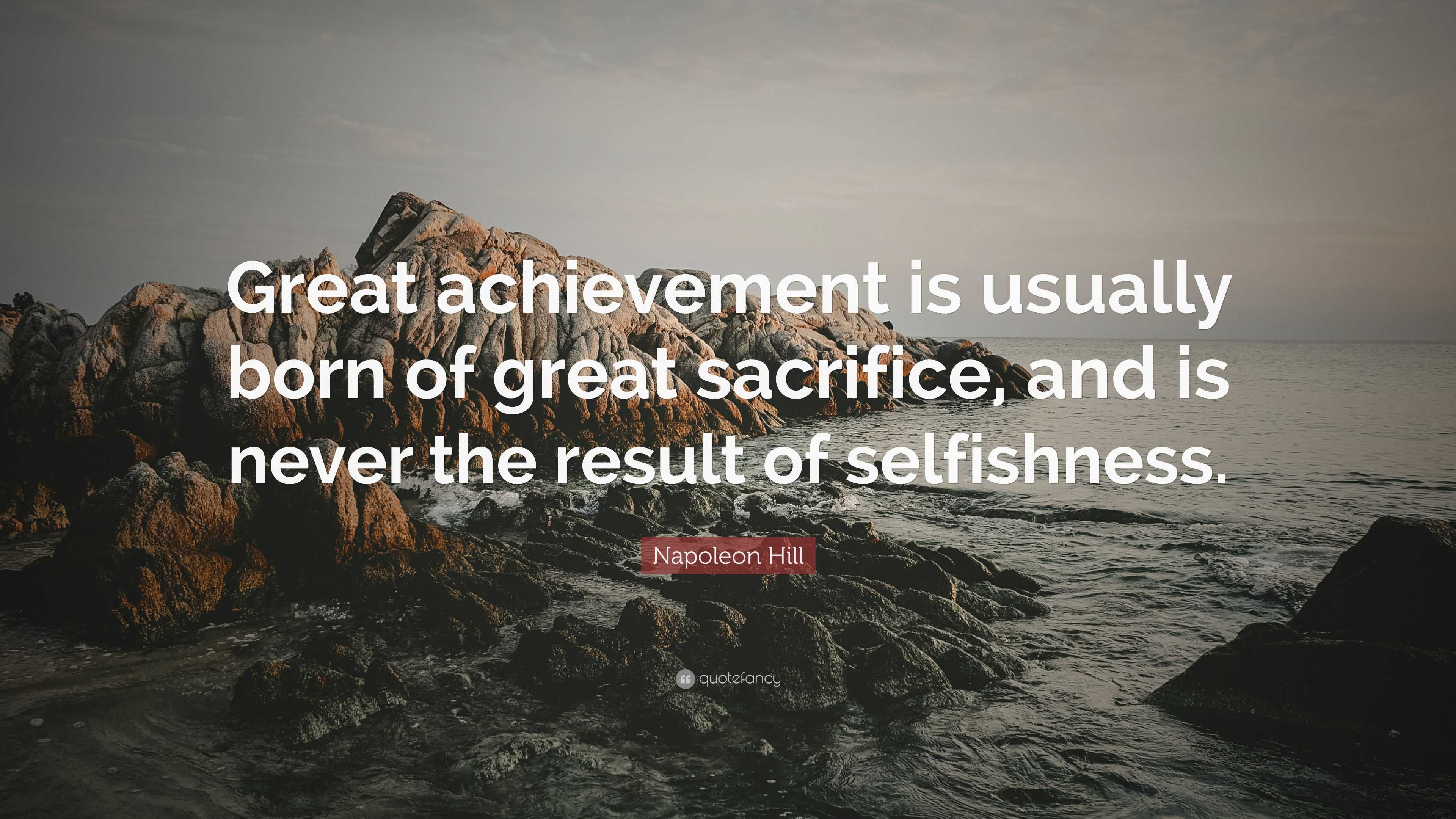 Napoleon Hill Quote: “Great achievement is usually born of great ...
