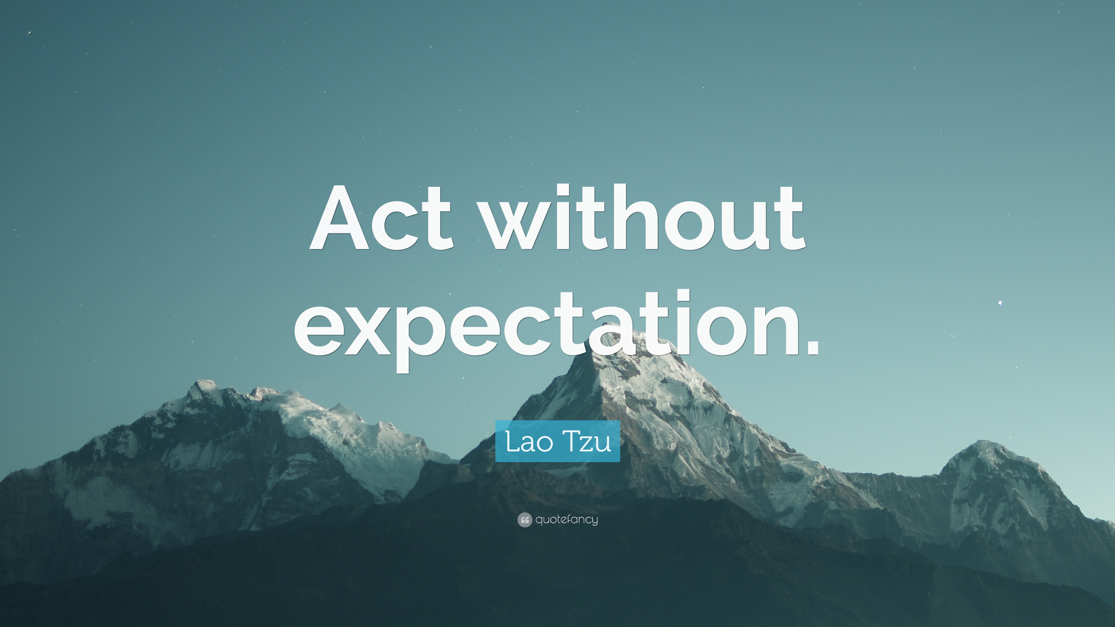 Lao Tzu Quote: “Act without expectation.”