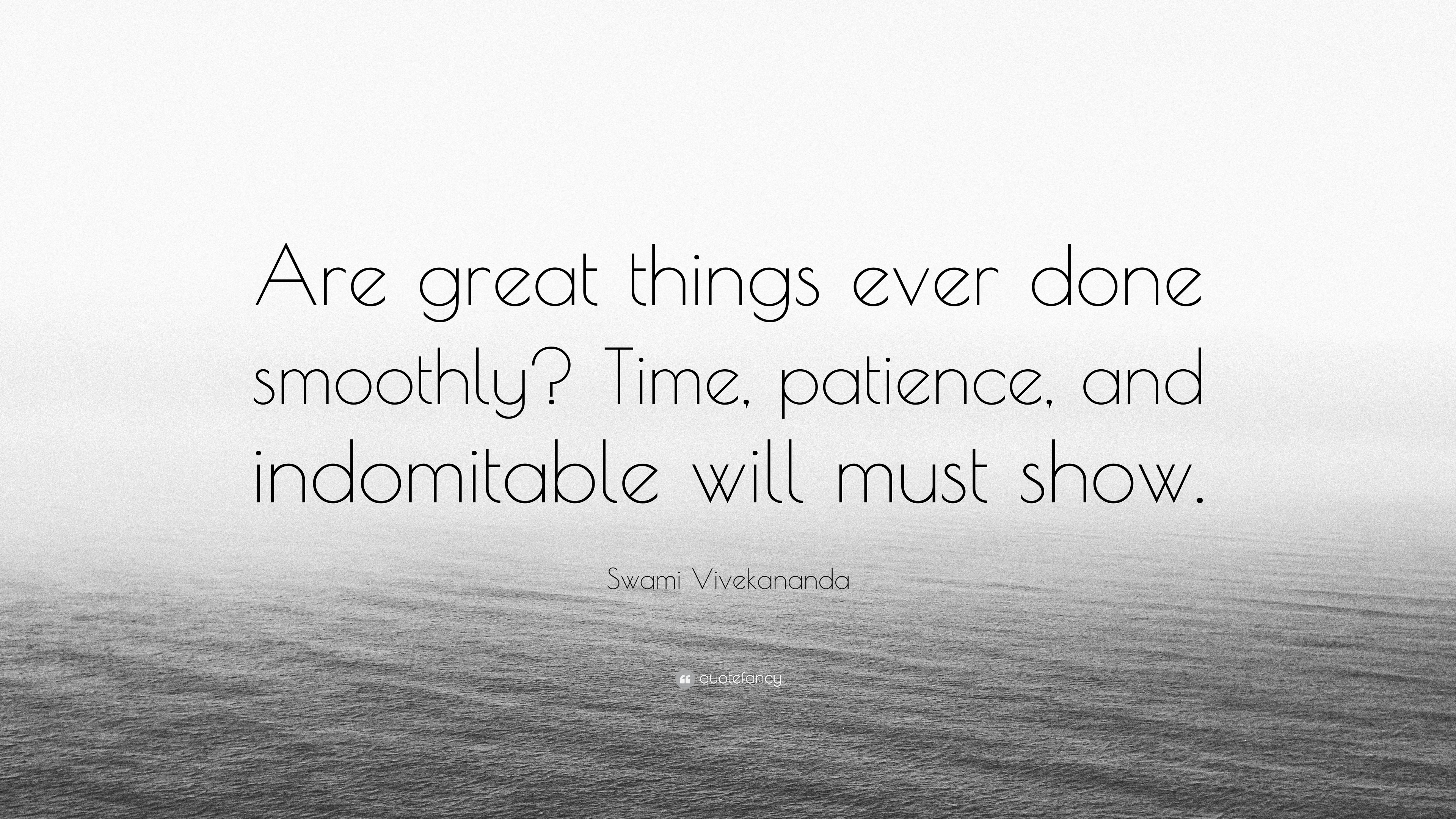Swami Vivekananda Quote: “Are great things ever done smoothly? Time ...