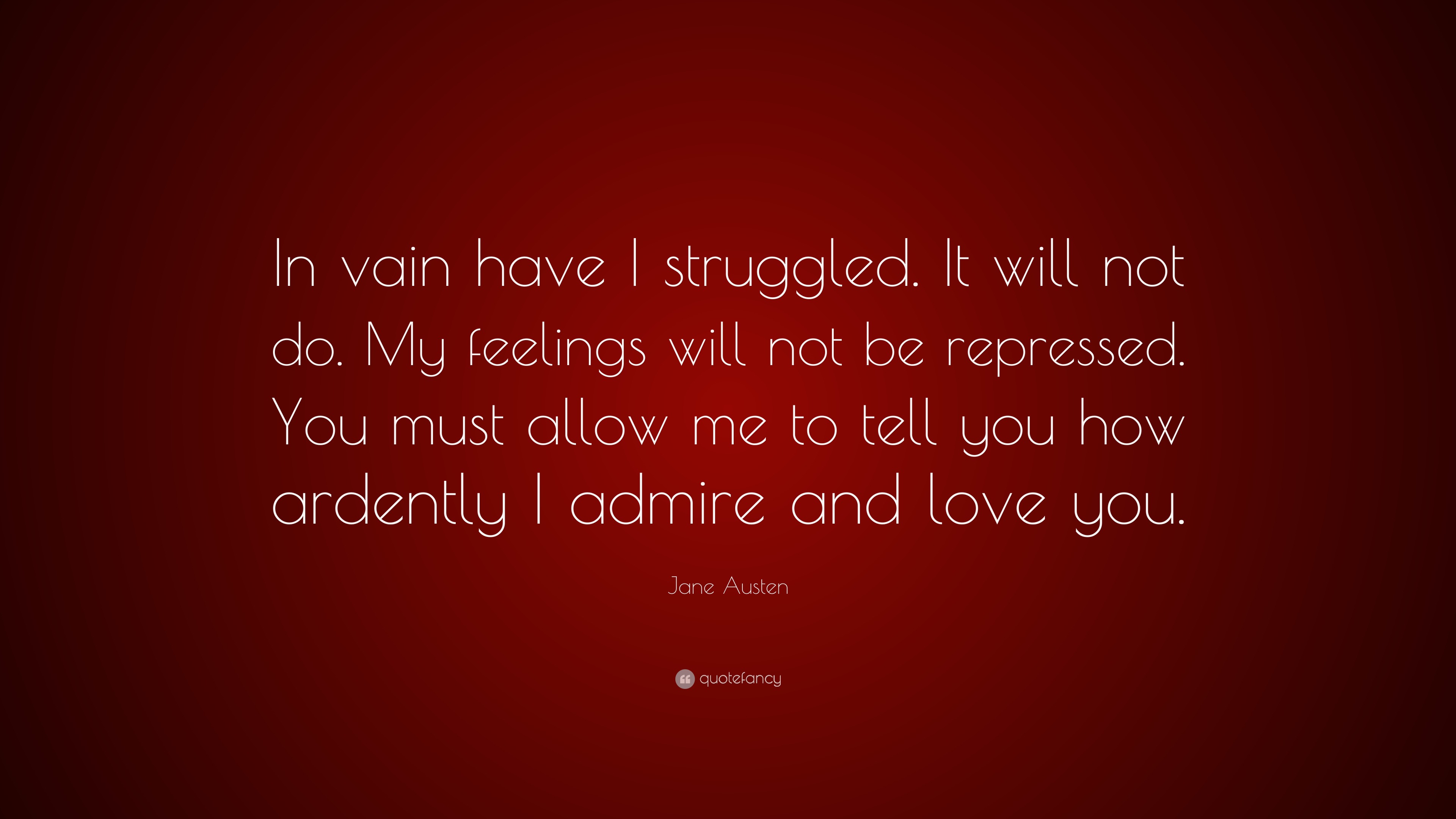 Jane Austen Quote: “In vain have I struggled. It will not do. My ...