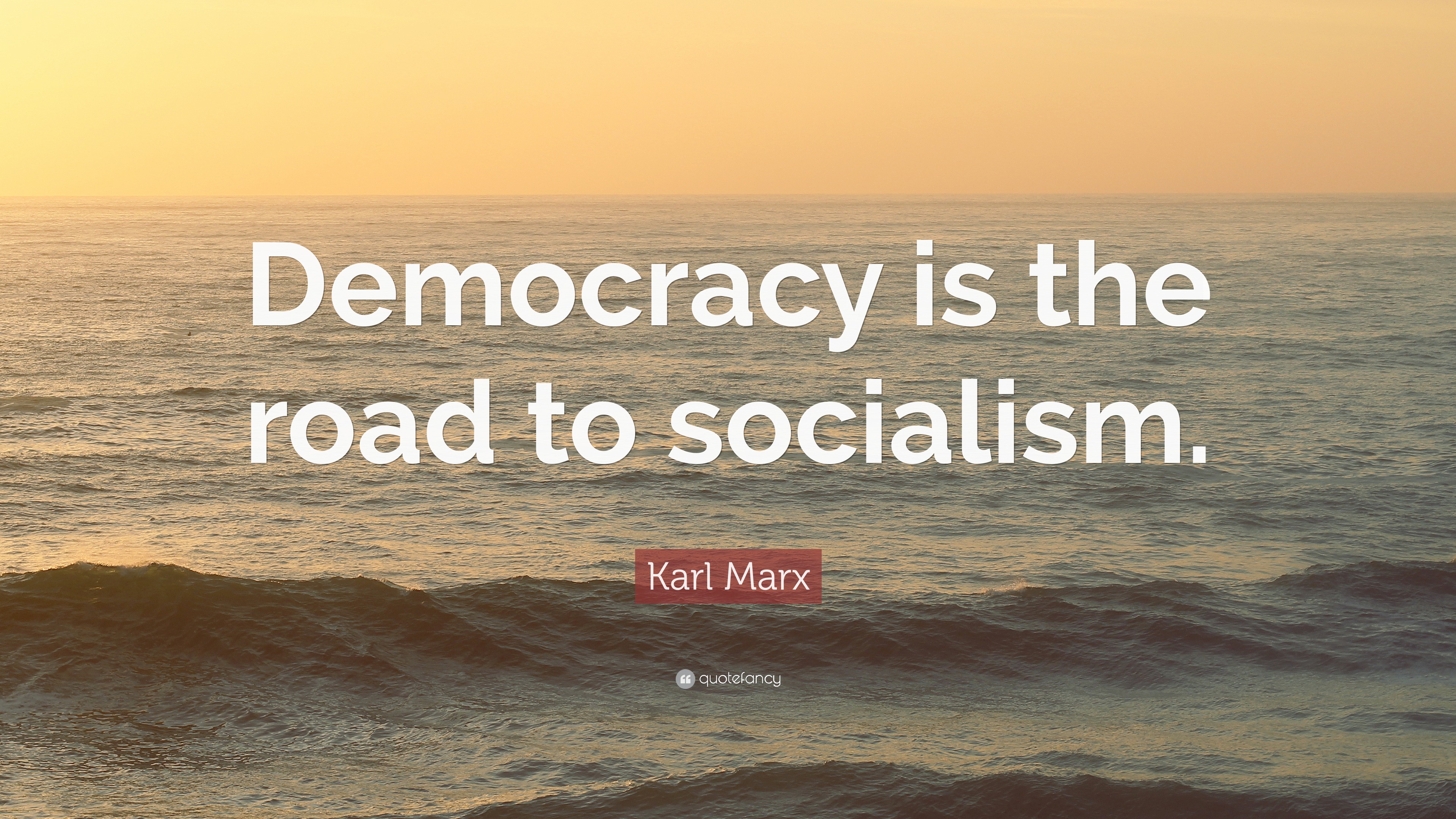 Karl Marx Quote: “Democracy is the road to socialism.”