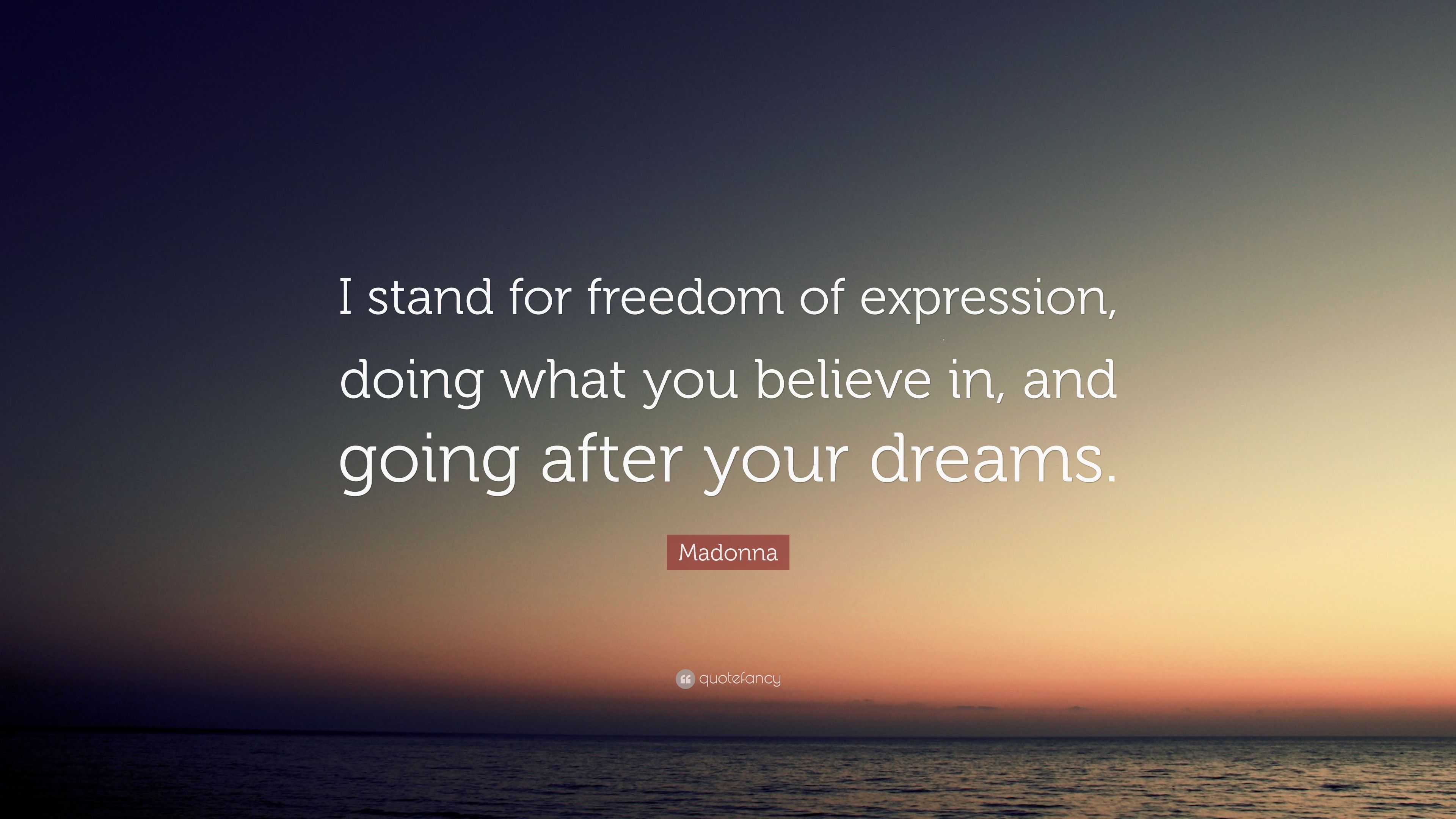 Madonna Quote: “I stand for freedom of expression, doing what you ...