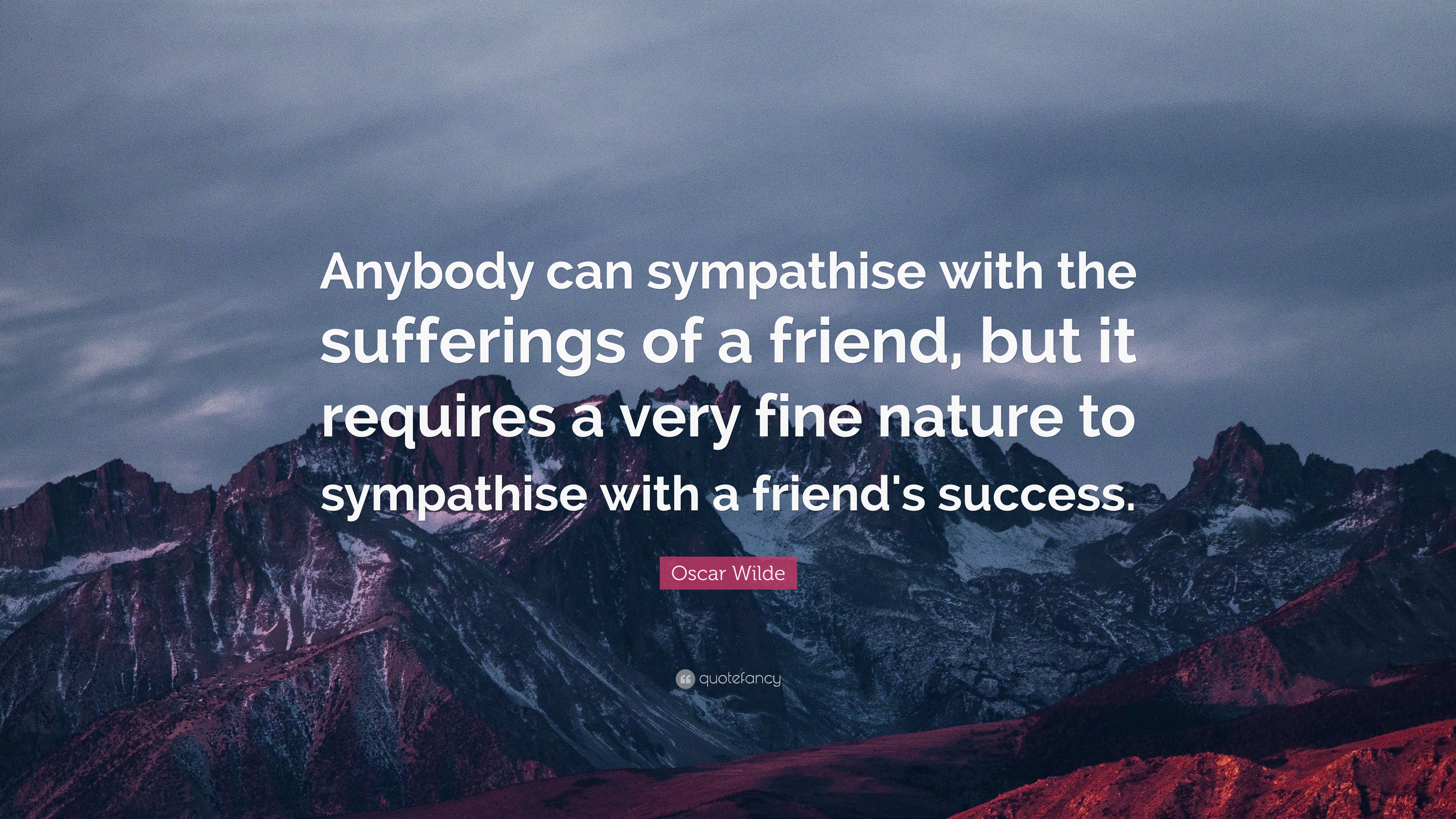 Oscar Wilde Quote: “Anybody can sympathise with the sufferings of a ...