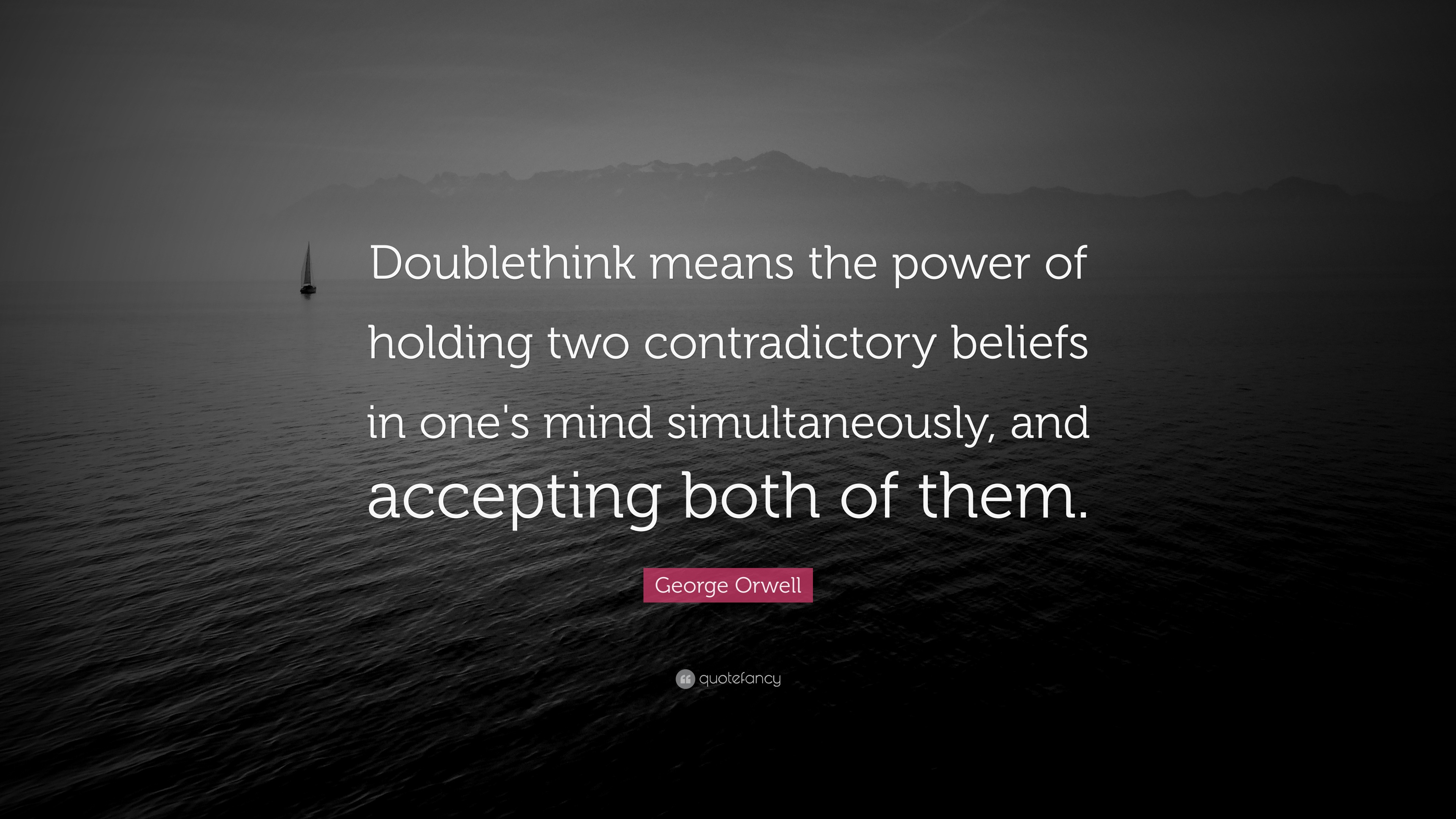 George Orwell Quote: “Doublethink means the power of holding two ...