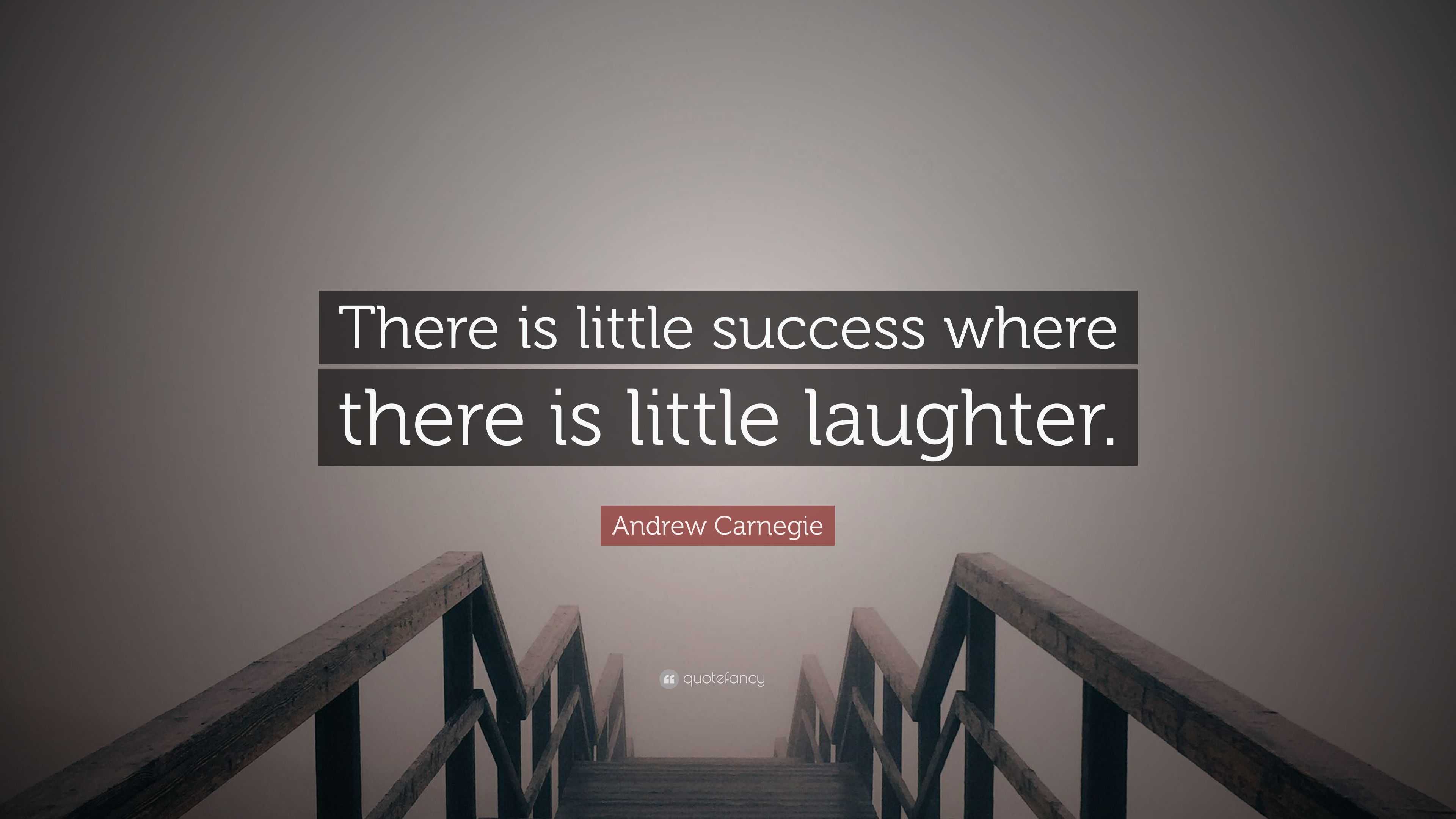Andrew Carnegie Quote: “There is little success where there is little ...