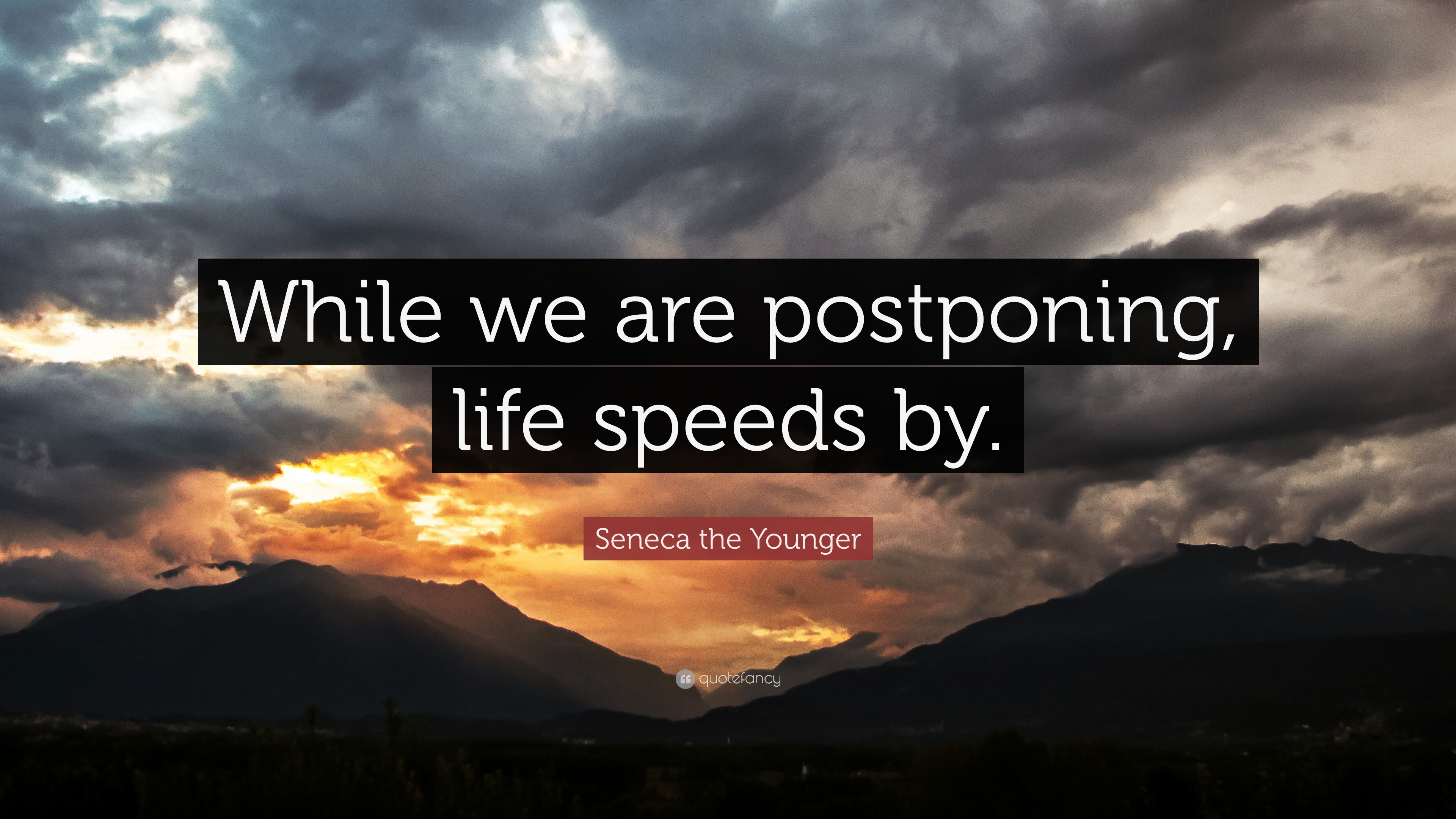 Seneca the Younger Quote: “While we are postponing, life speeds by.”