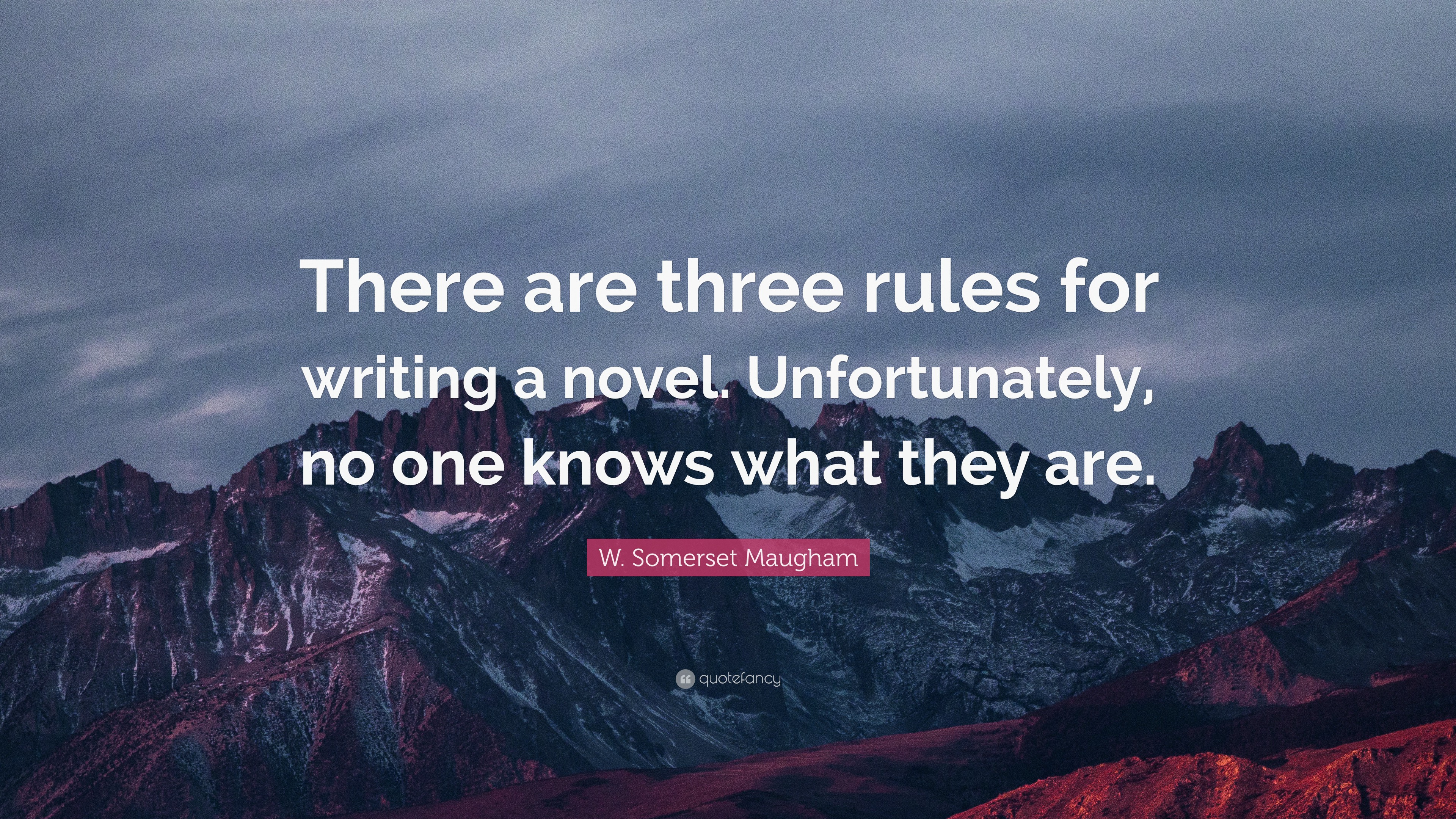 W. Somerset Maugham Quote: “There are three rules for writing a novel ...