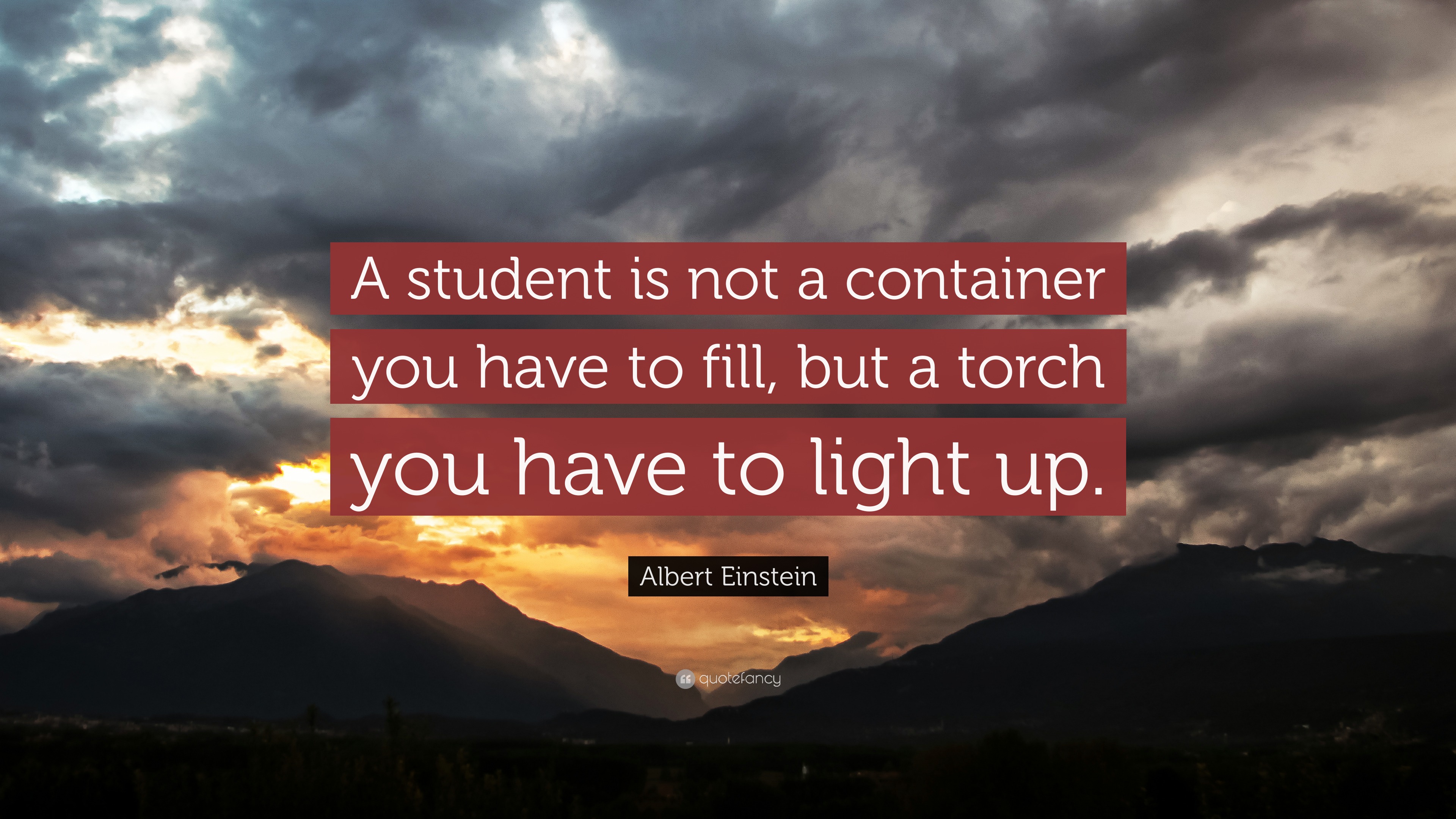 Albert Einstein Quote: “A student is not a container you have to fill ...
