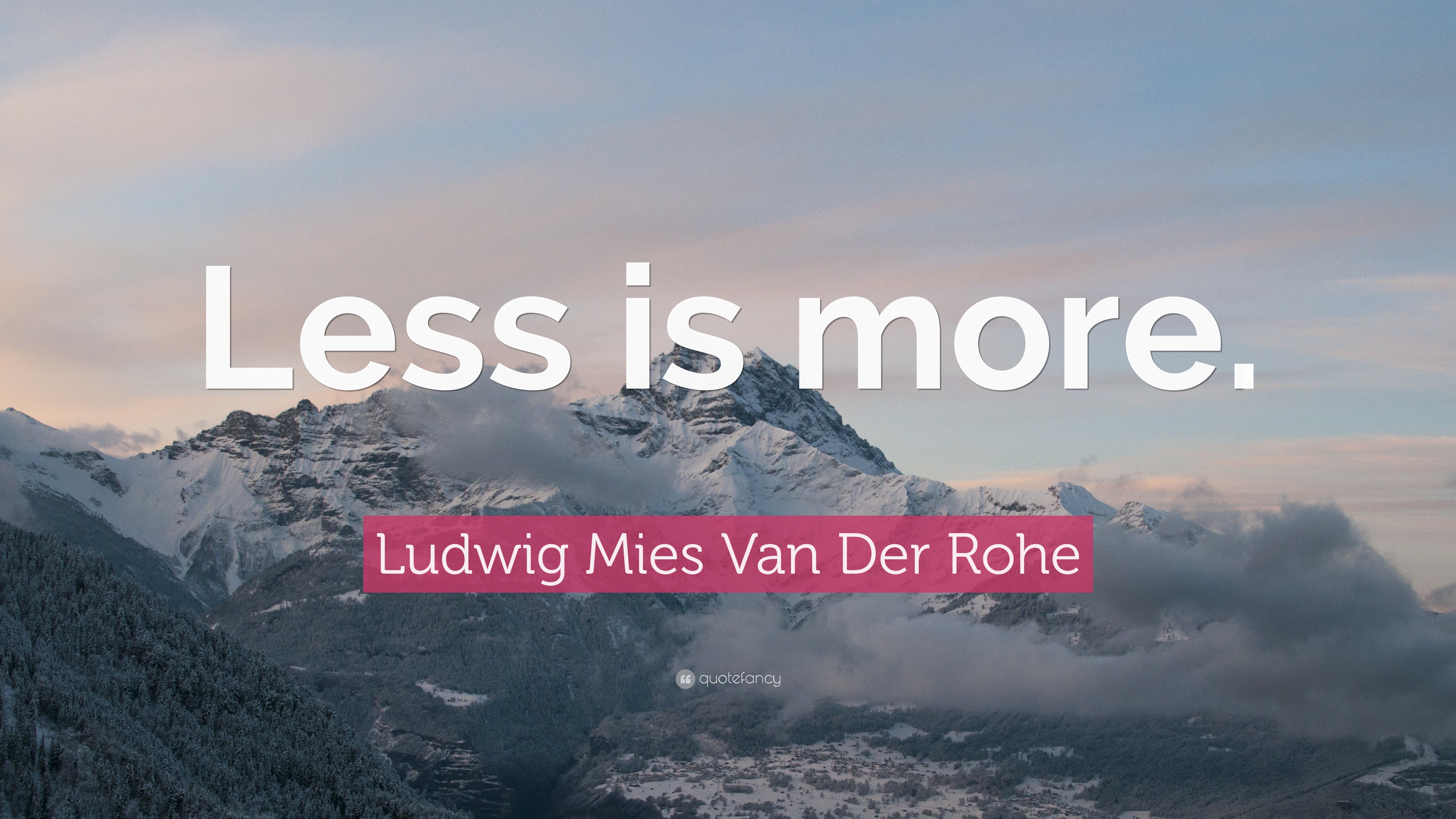 Ludwig Mies Van Der Rohe Quote: “Less is more.”