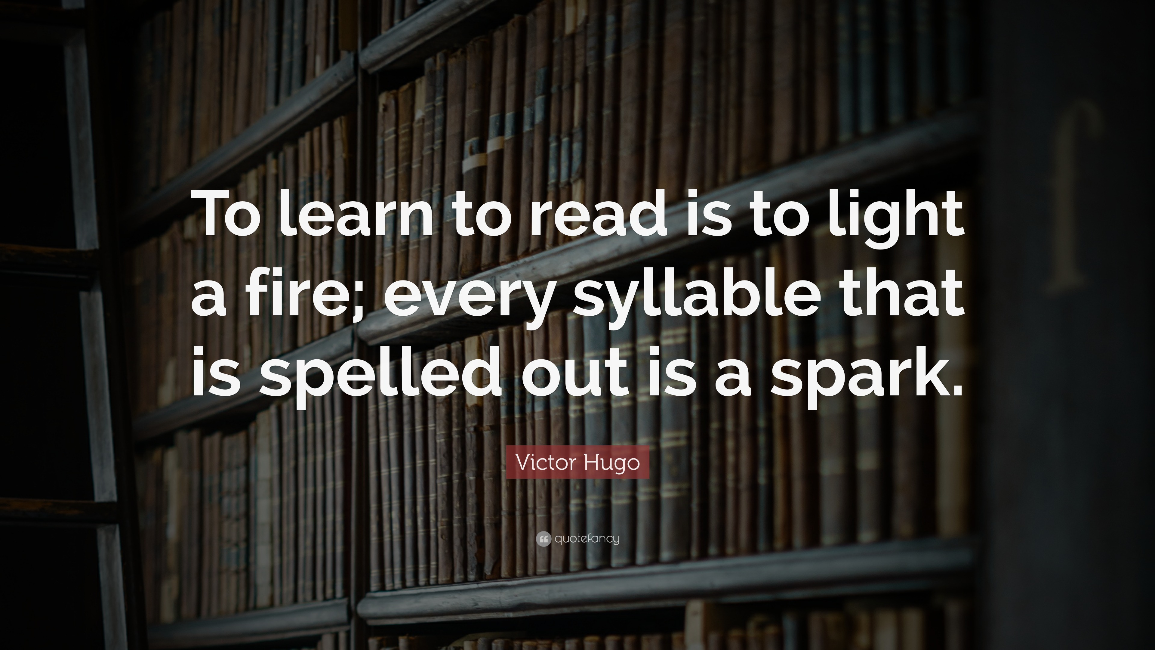 Victor Hugo Quote: “To learn to read is to light a fire; every syllable ...