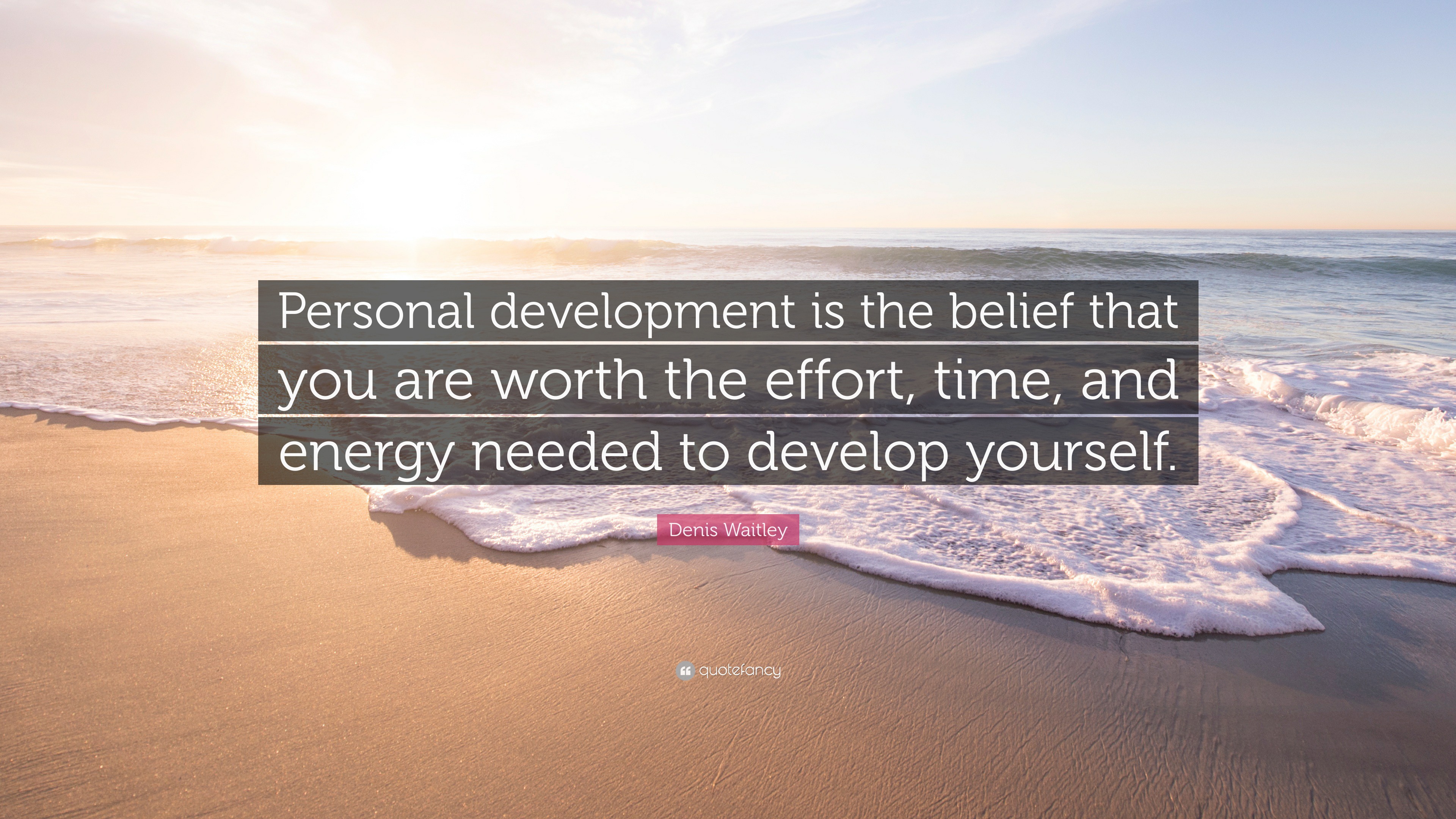 Denis Waitley Quote: “Personal development is the belief that you are ...