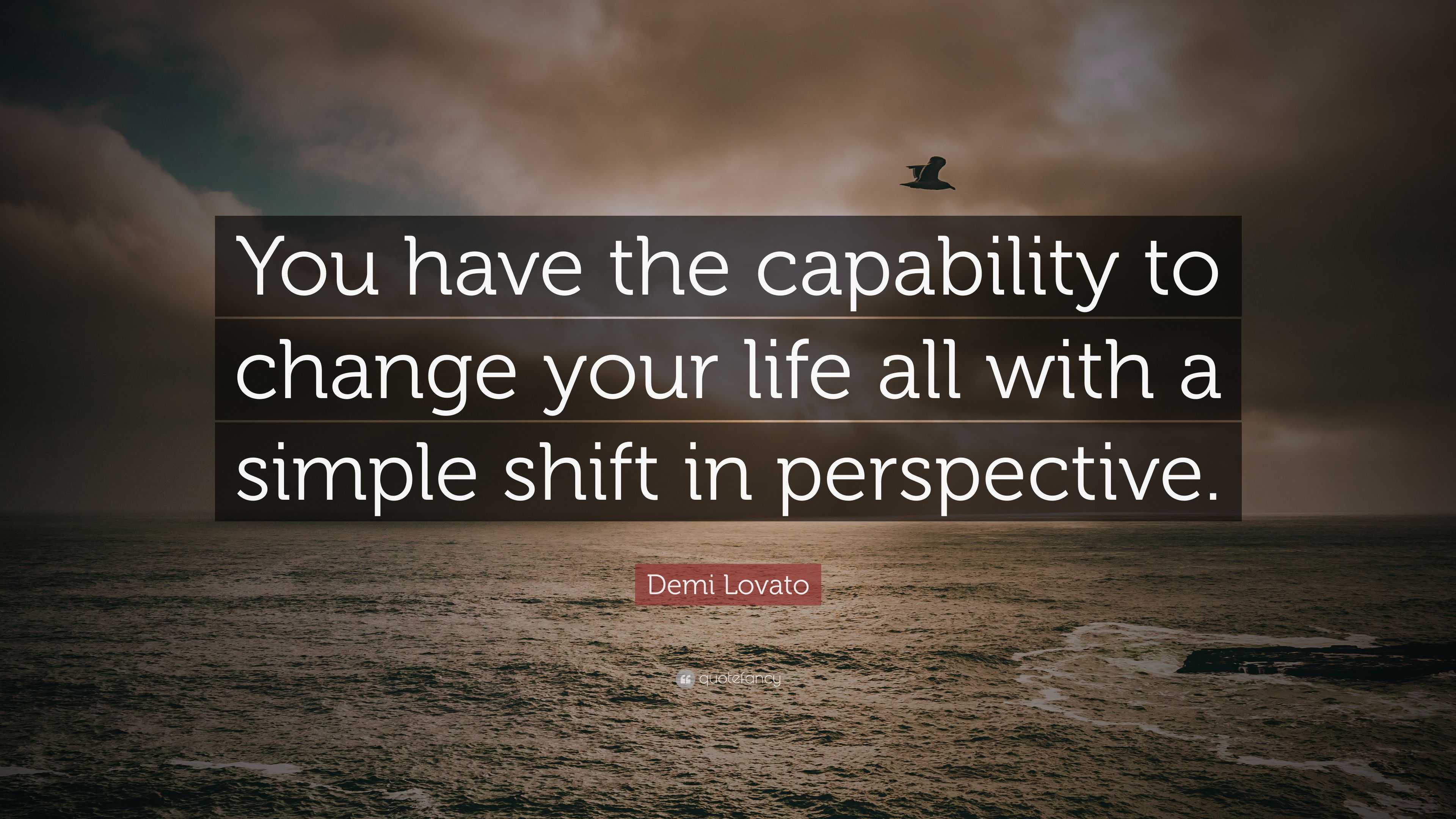 Demi Lovato Quote: “You have the capability to change your life all ...