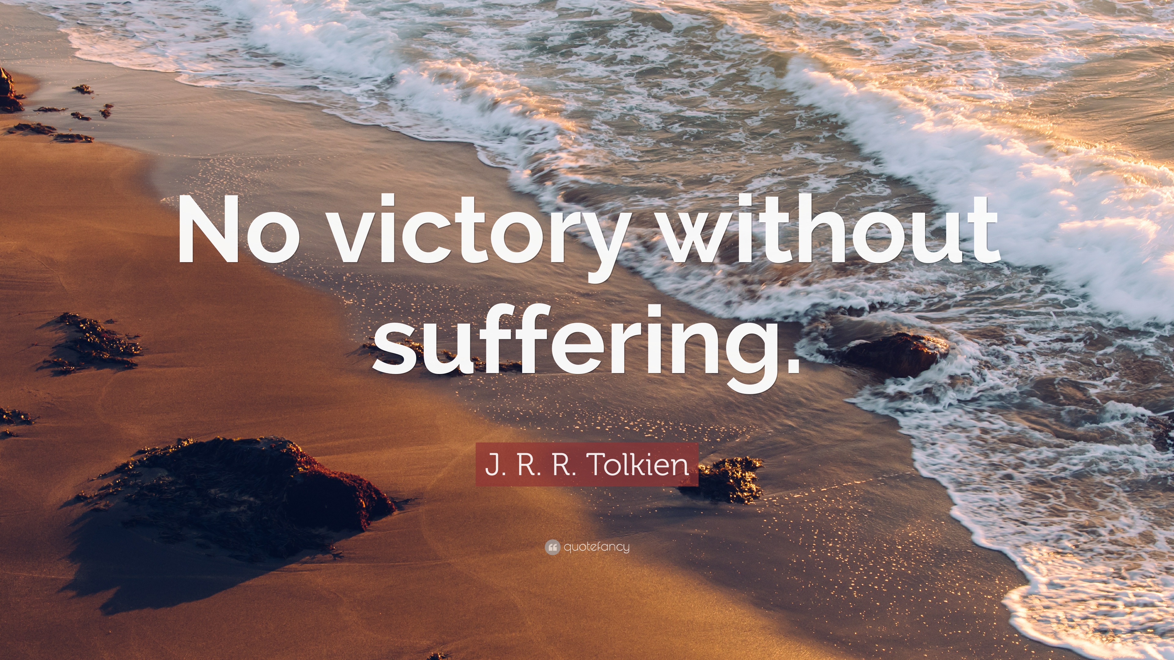 J. R. R. Tolkien Quote: “No victory without suffering.”