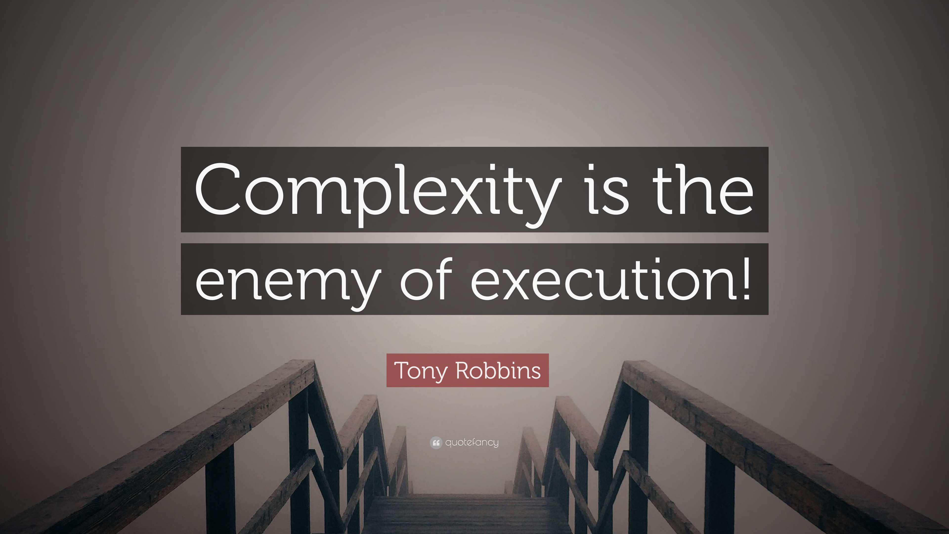 Tony Robbins Quote: “Complexity is the enemy of execution!”