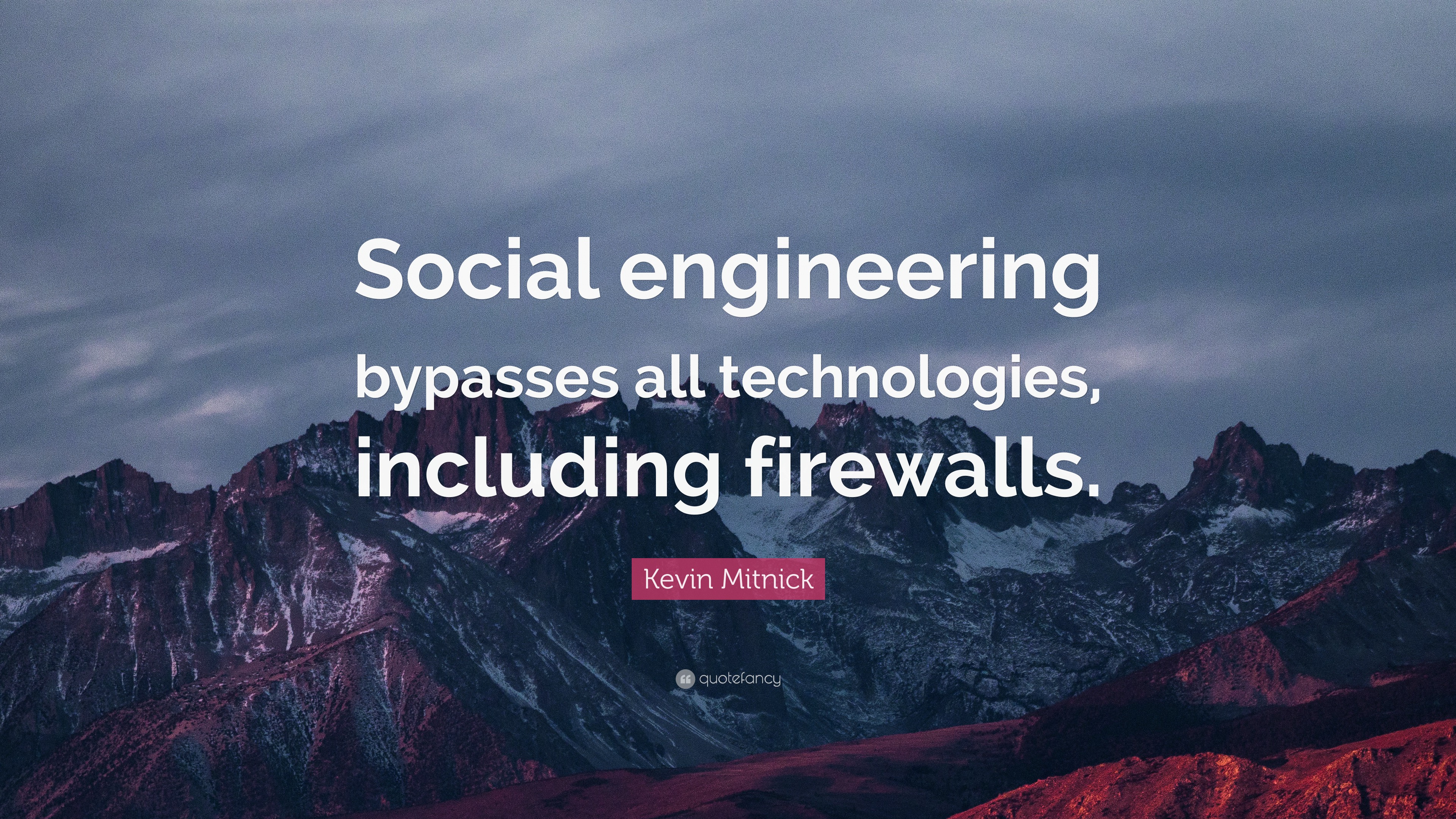 Kevin Mitnick Quote: “Social engineering bypasses all technologies ...