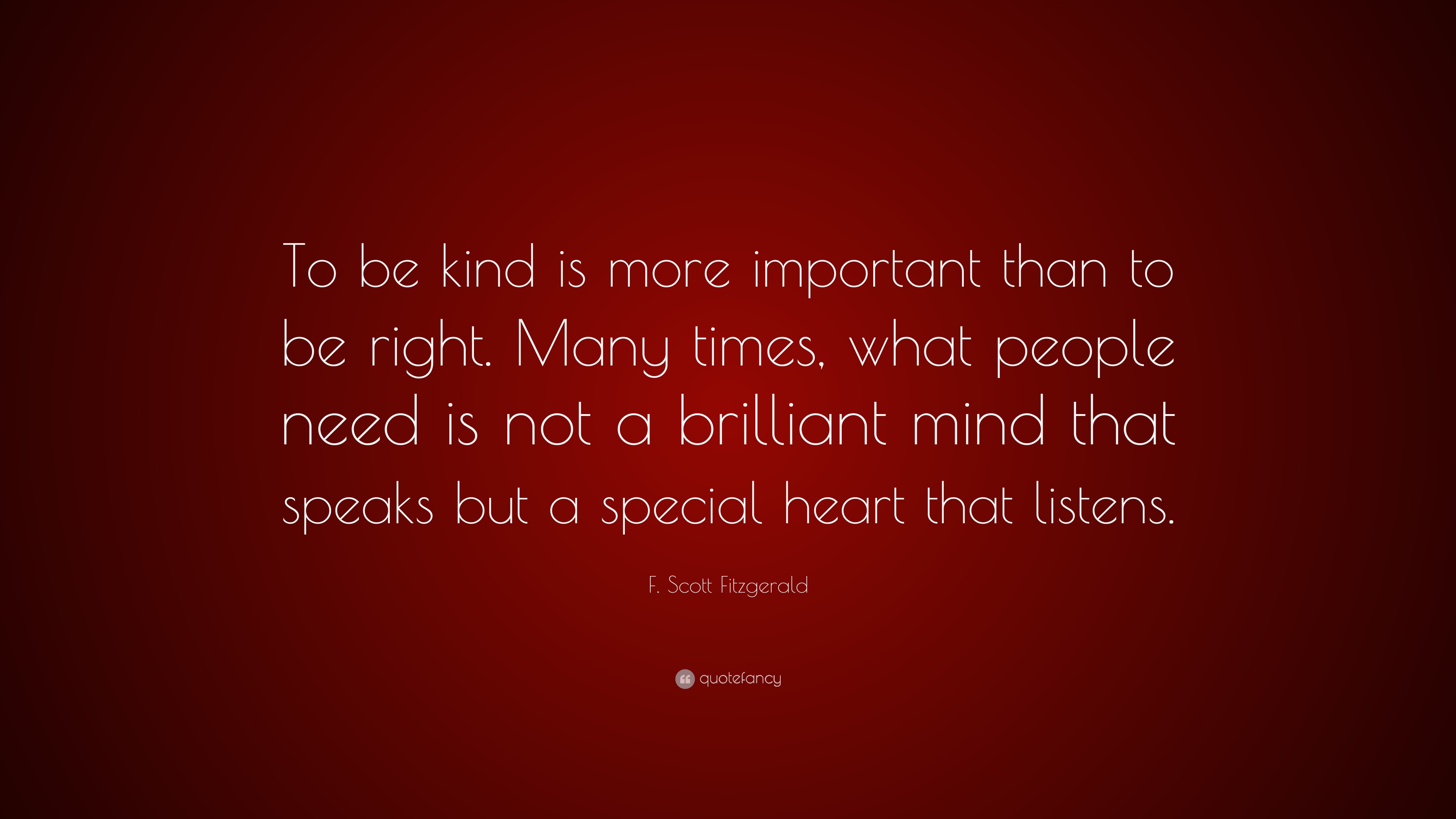 F. Scott Fitzgerald Quote: “To be kind is more important than to be ...