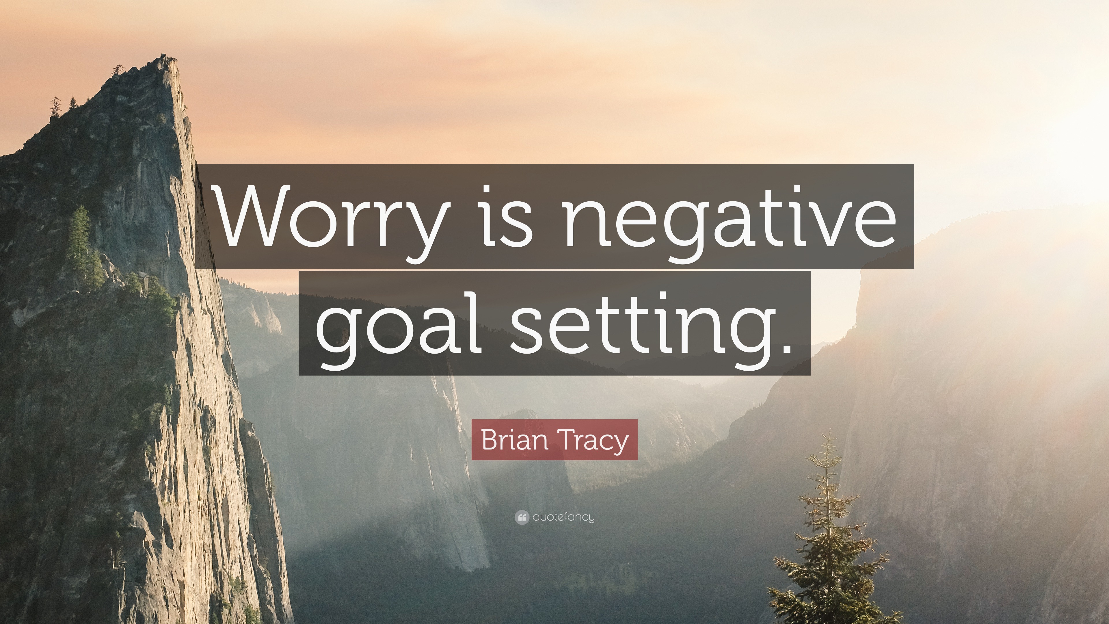 Brian Tracy Quote: “Worry is negative goal setting.”