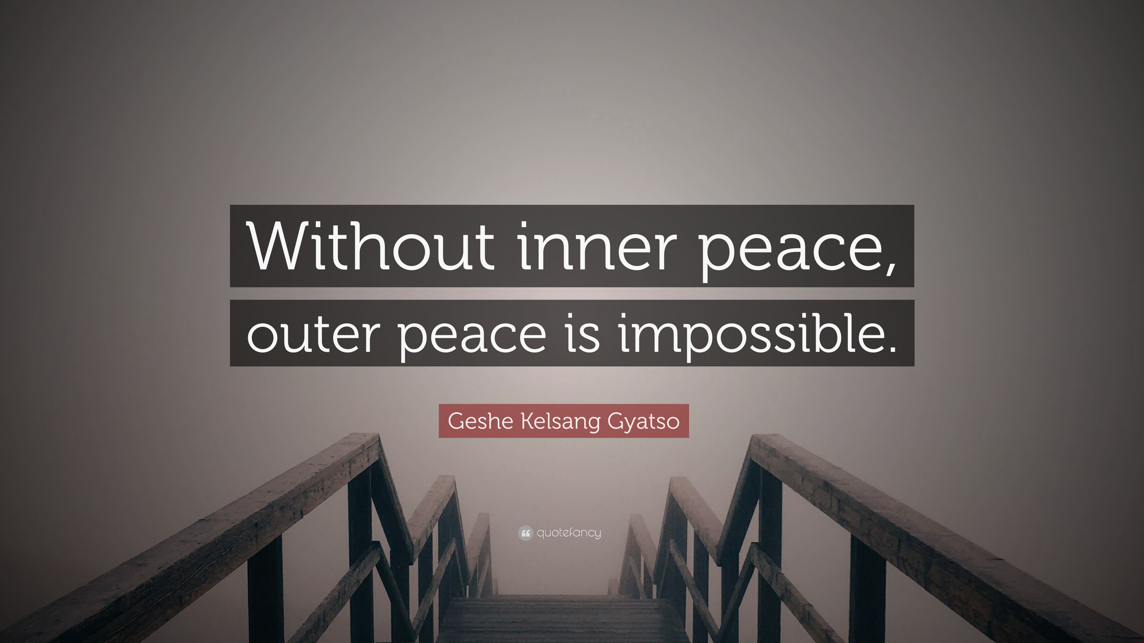 Geshe Kelsang Gyatso Quote: “Without inner peace, outer peace is ...