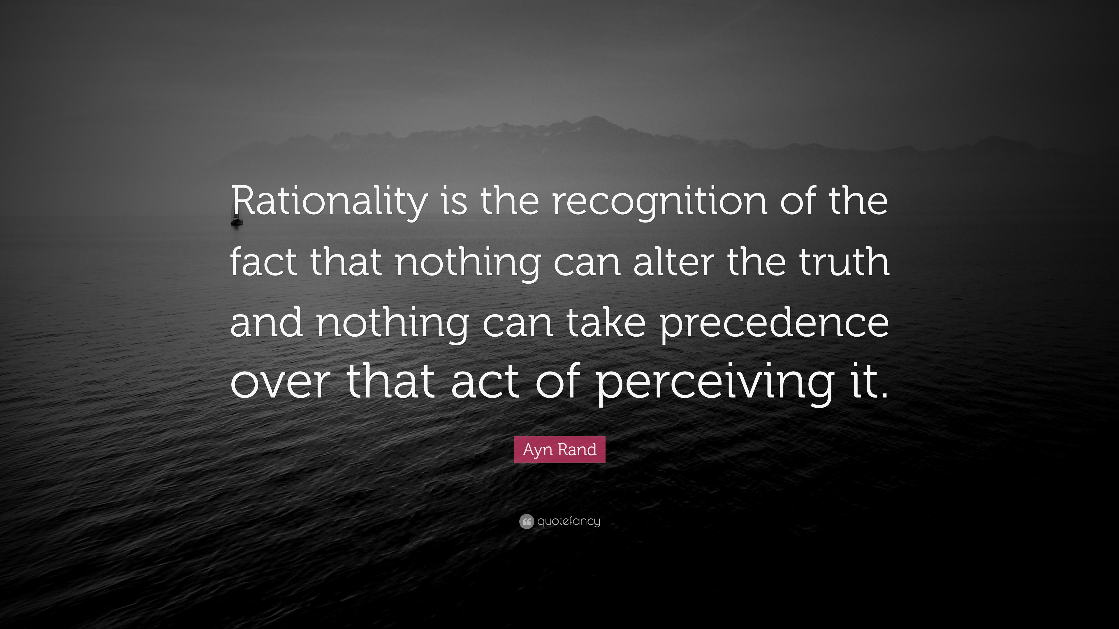 Ayn Rand Quote: “Rationality is the recognition of the fact that ...