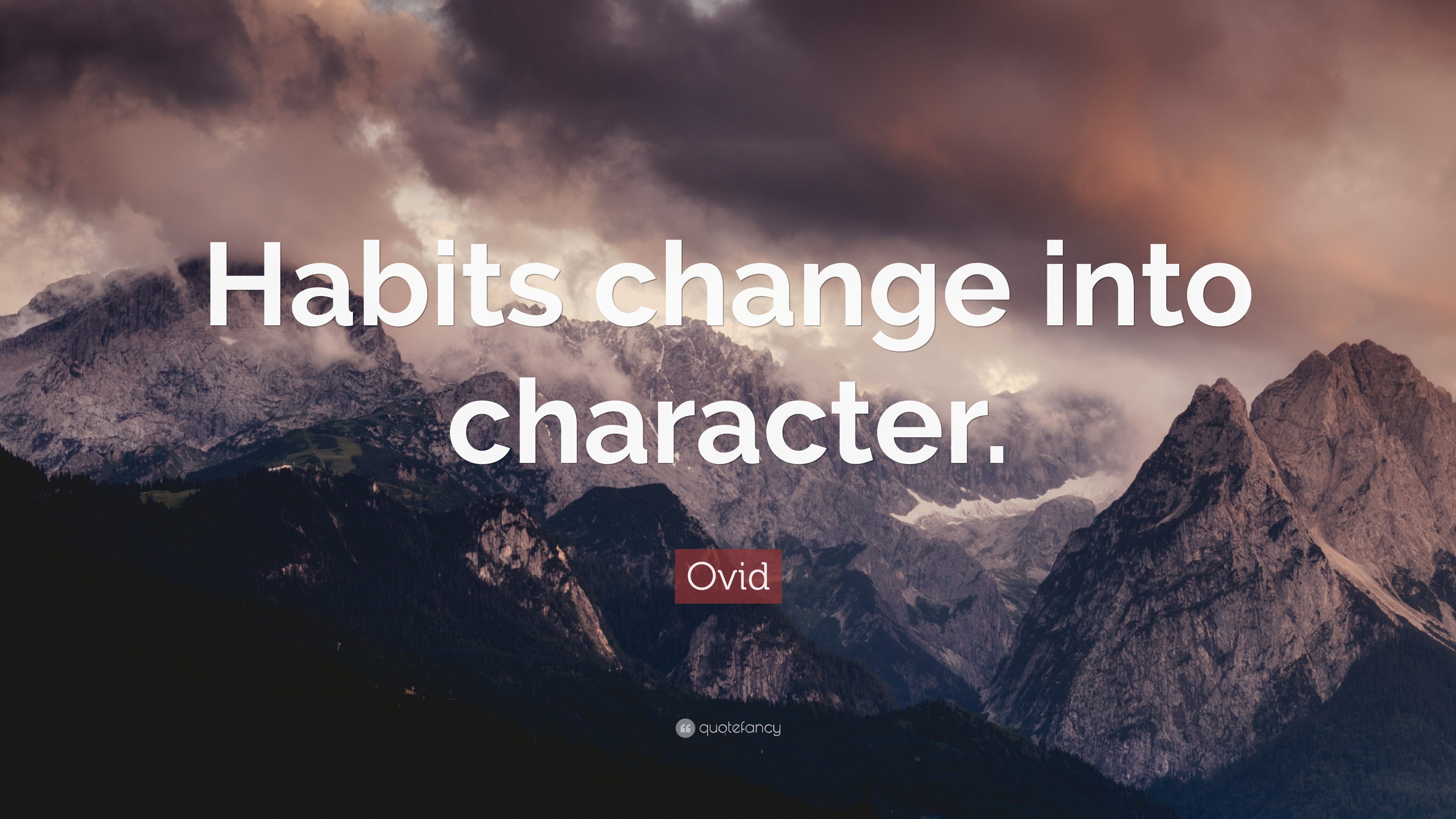 Ovid Quote: “Habits change into character.”