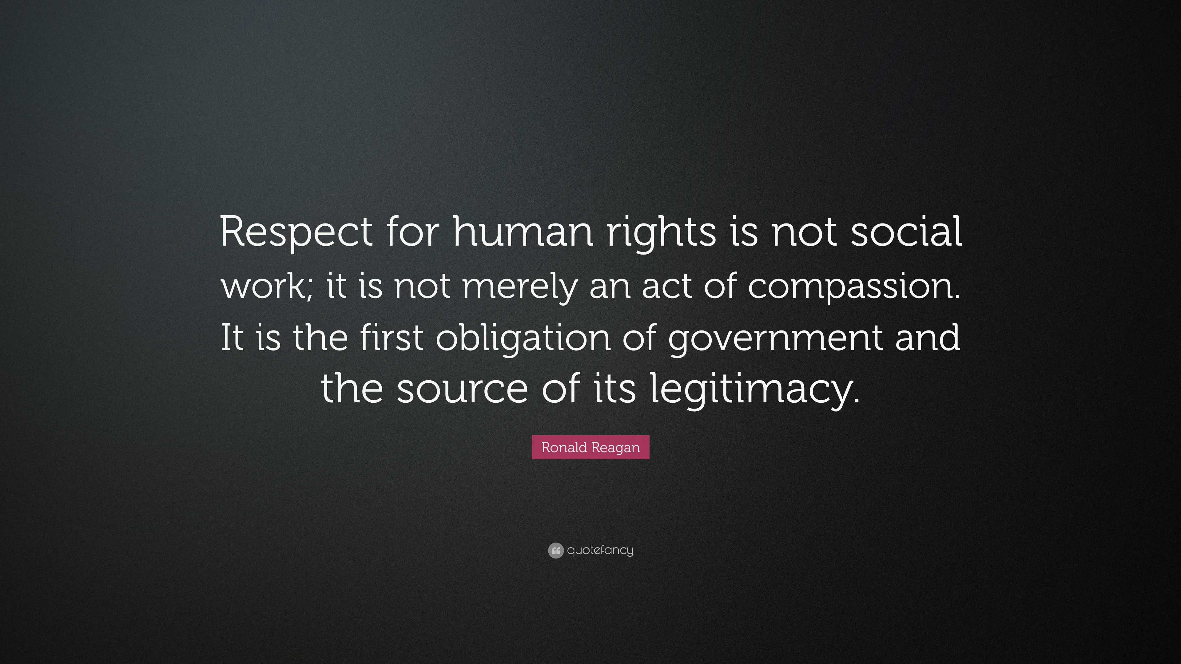 Ronald Reagan Quote: “Respect for human rights is not social work; it ...