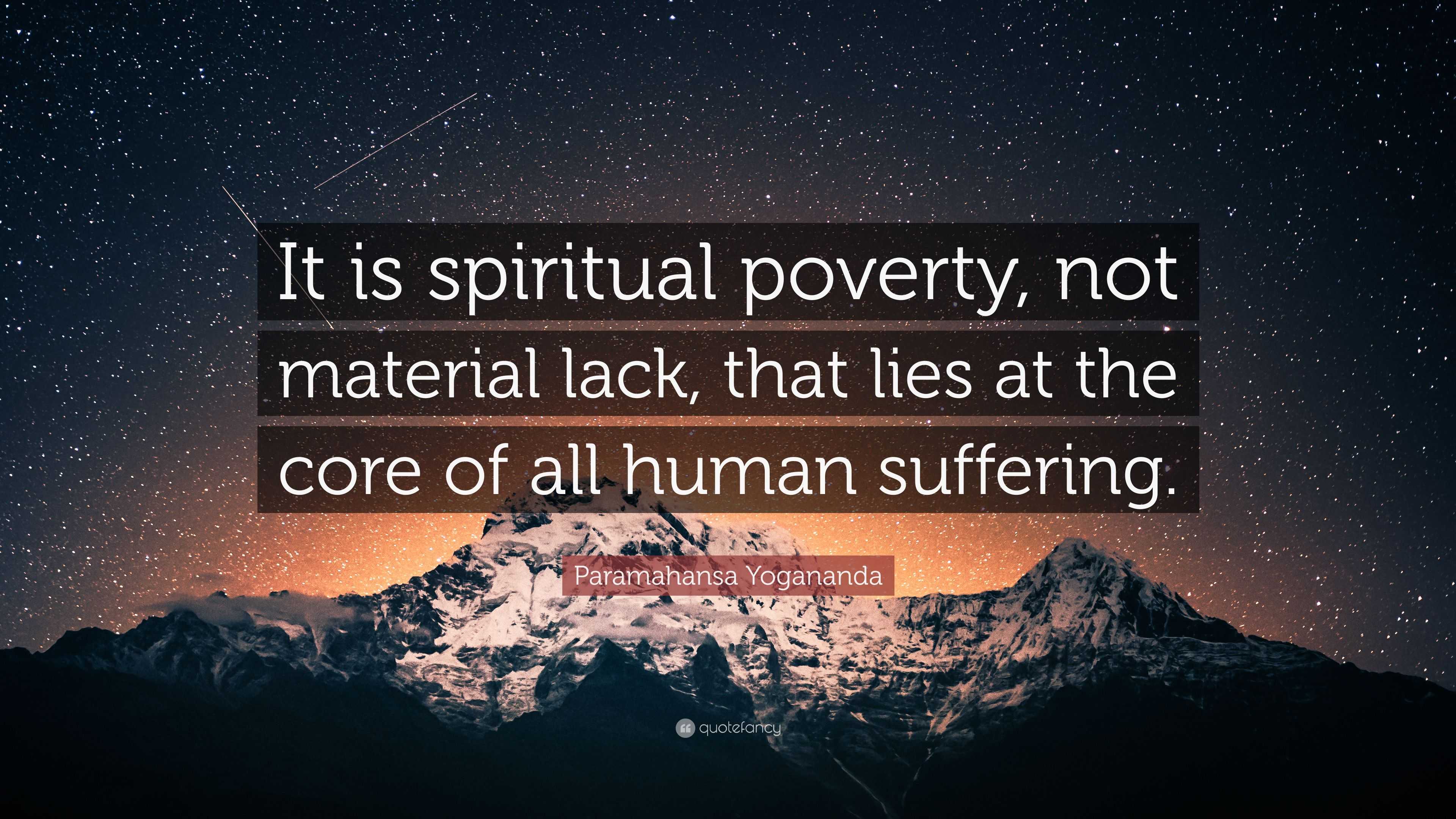 Paramahansa Yogananda Quote: “It is spiritual poverty, not material ...