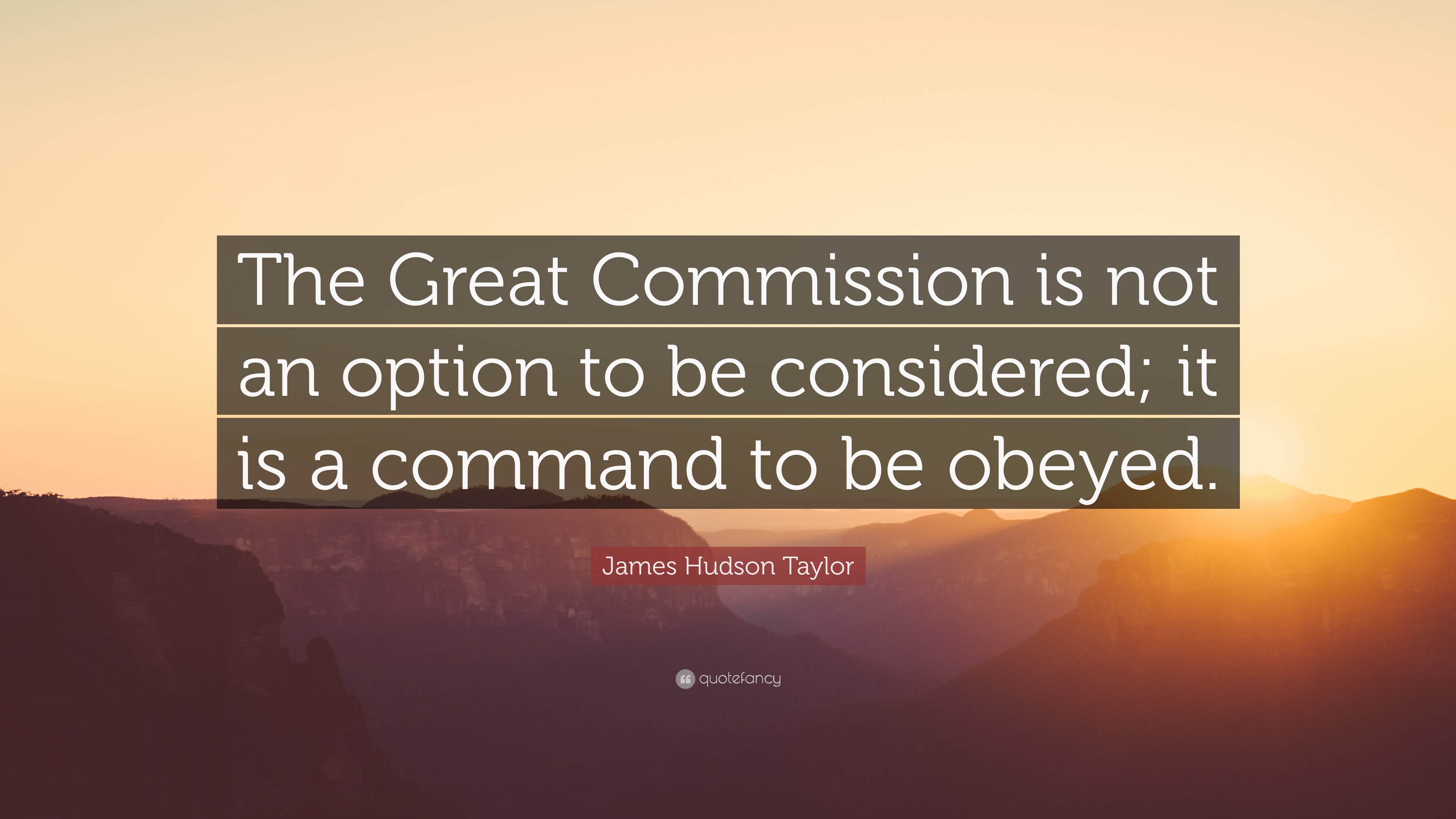 James Hudson Taylor Quote: “The Great Commission is not an option to be ...