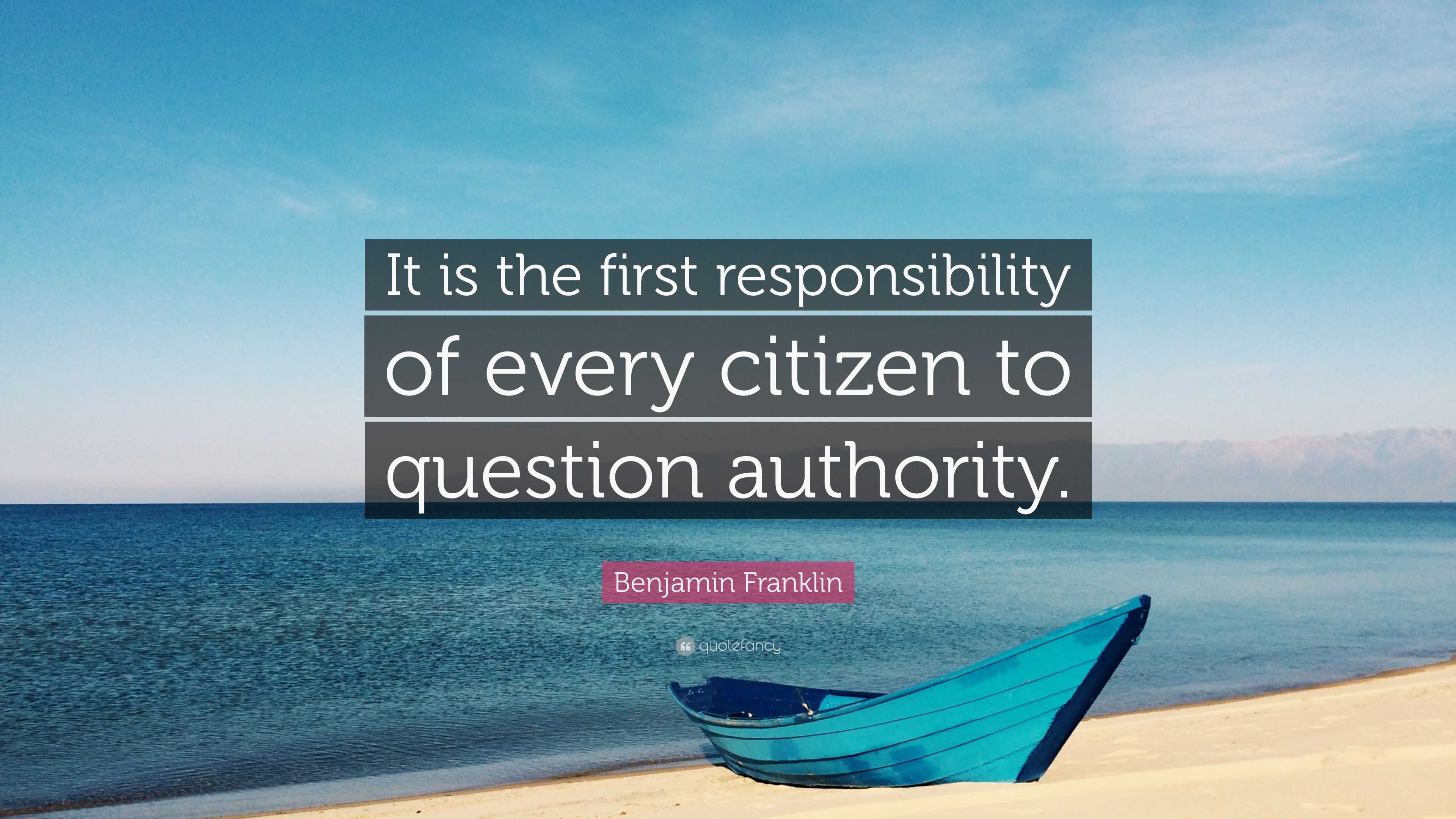 Benjamin Franklin Quote: “It is the first responsibility of every ...