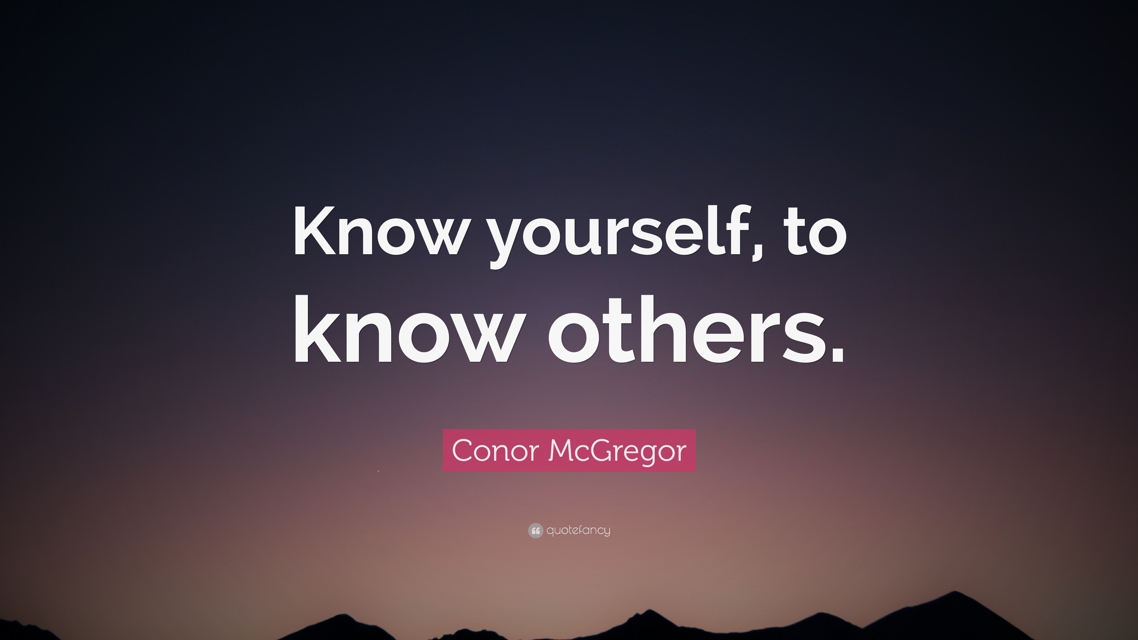 Conor McGregor Quote: “Know yourself, to know others.”