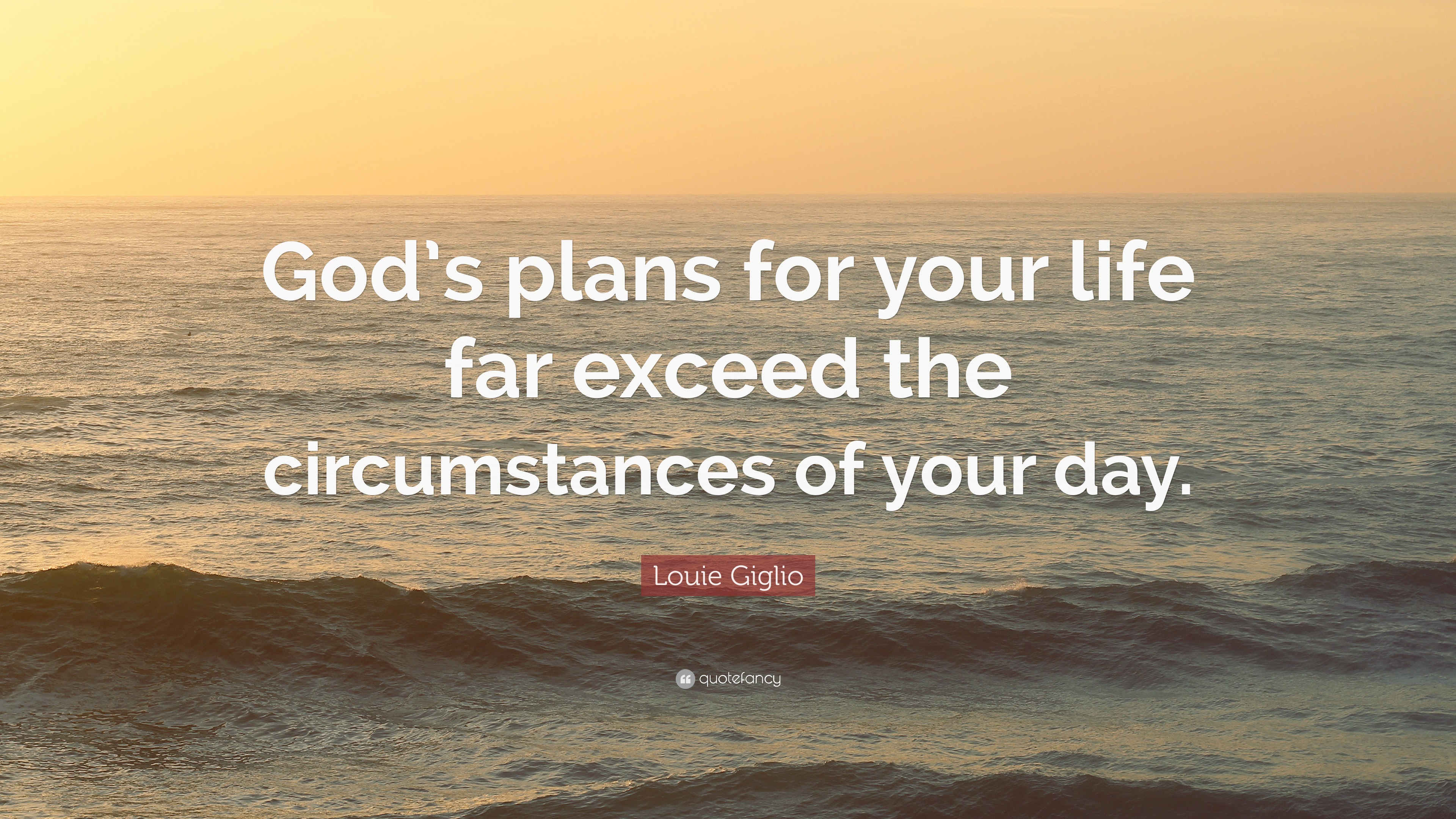 Louie Giglio Quote: “God’s plans for your life far exceed the ...