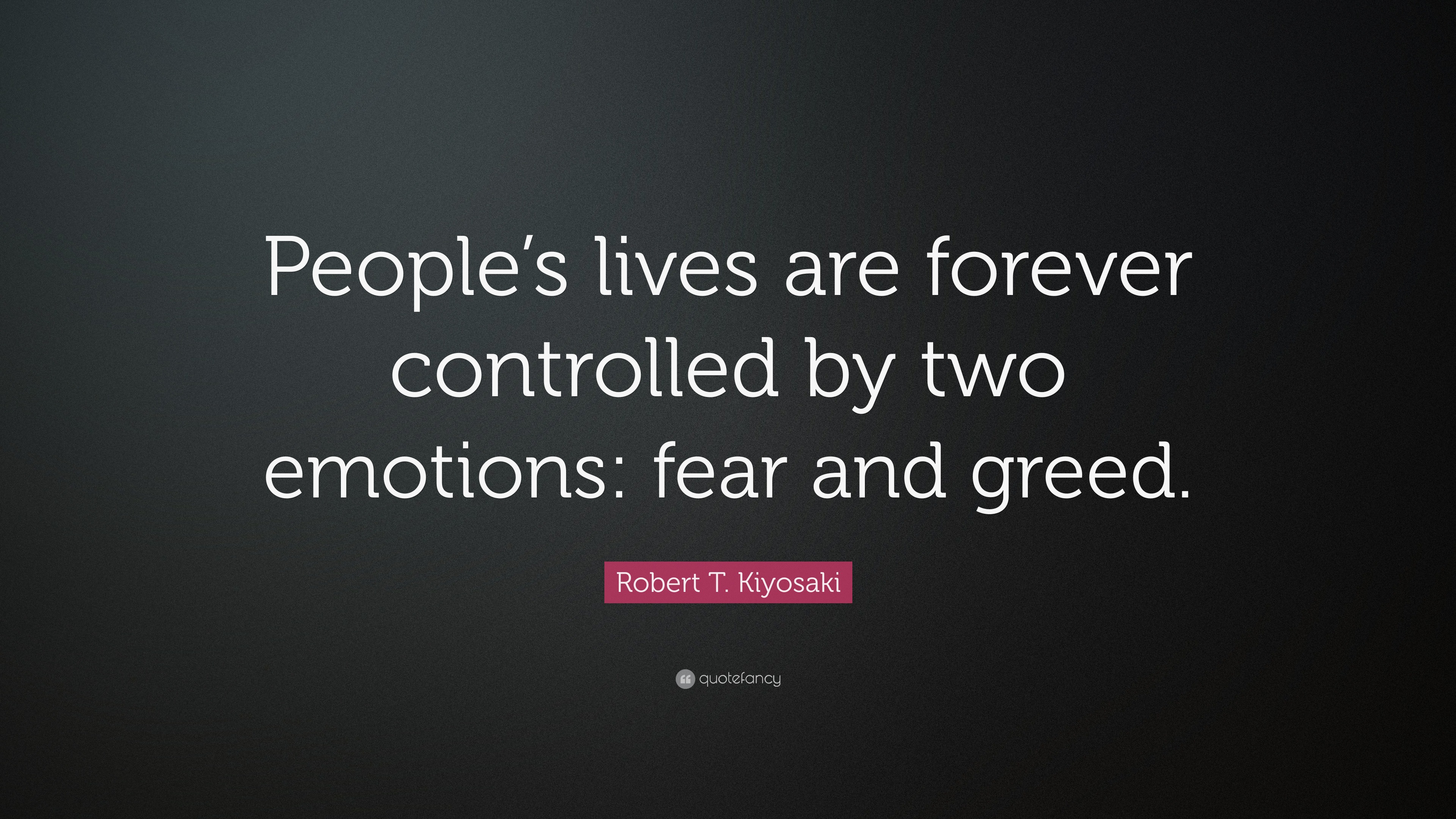 Robert T. Kiyosaki Quote: “People’s lives are forever controlled by two ...