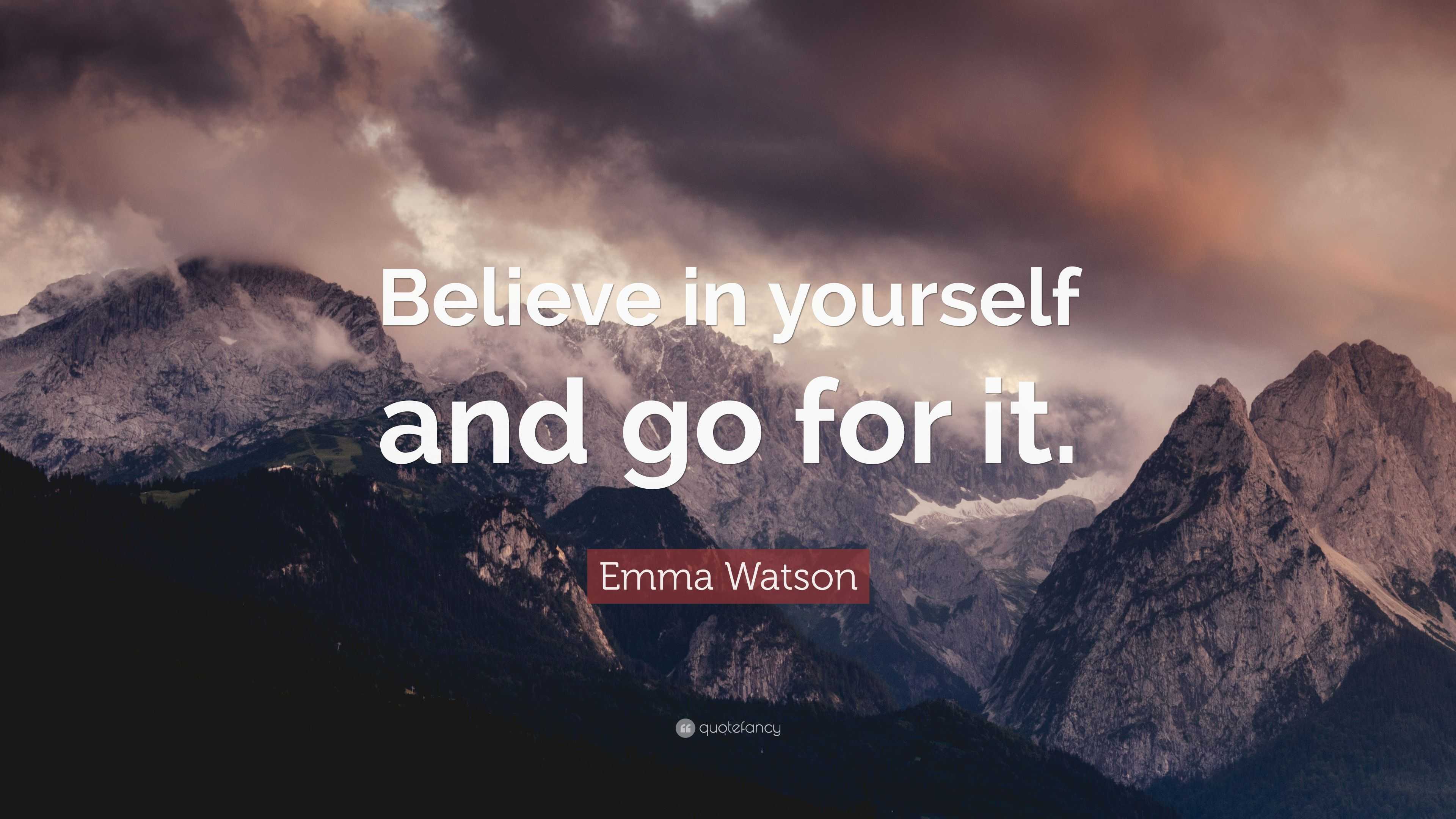 Emma Watson Quote: “Believe in yourself and go for it.”