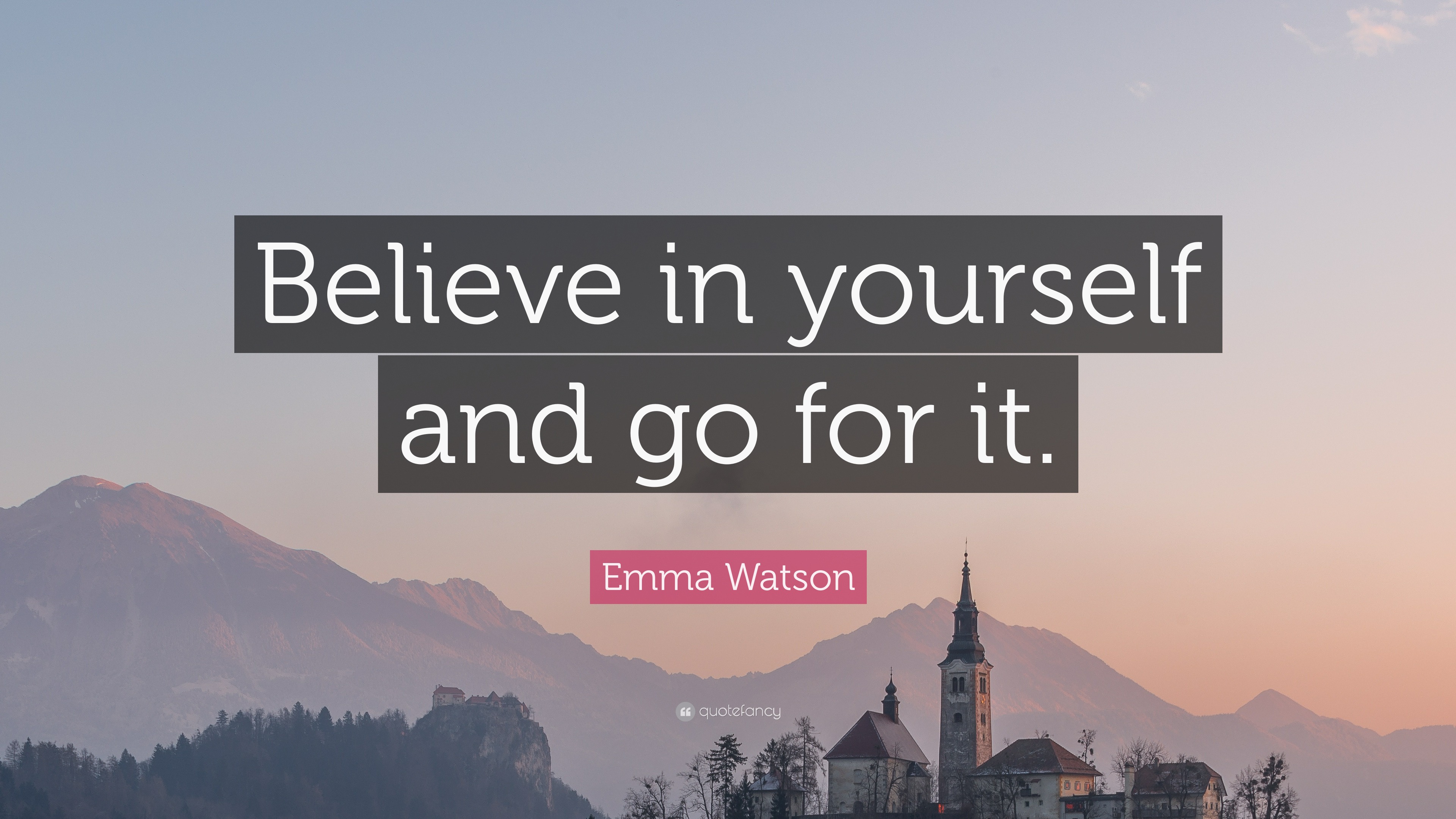 Emma Watson Quote: “Believe in yourself and go for it.”