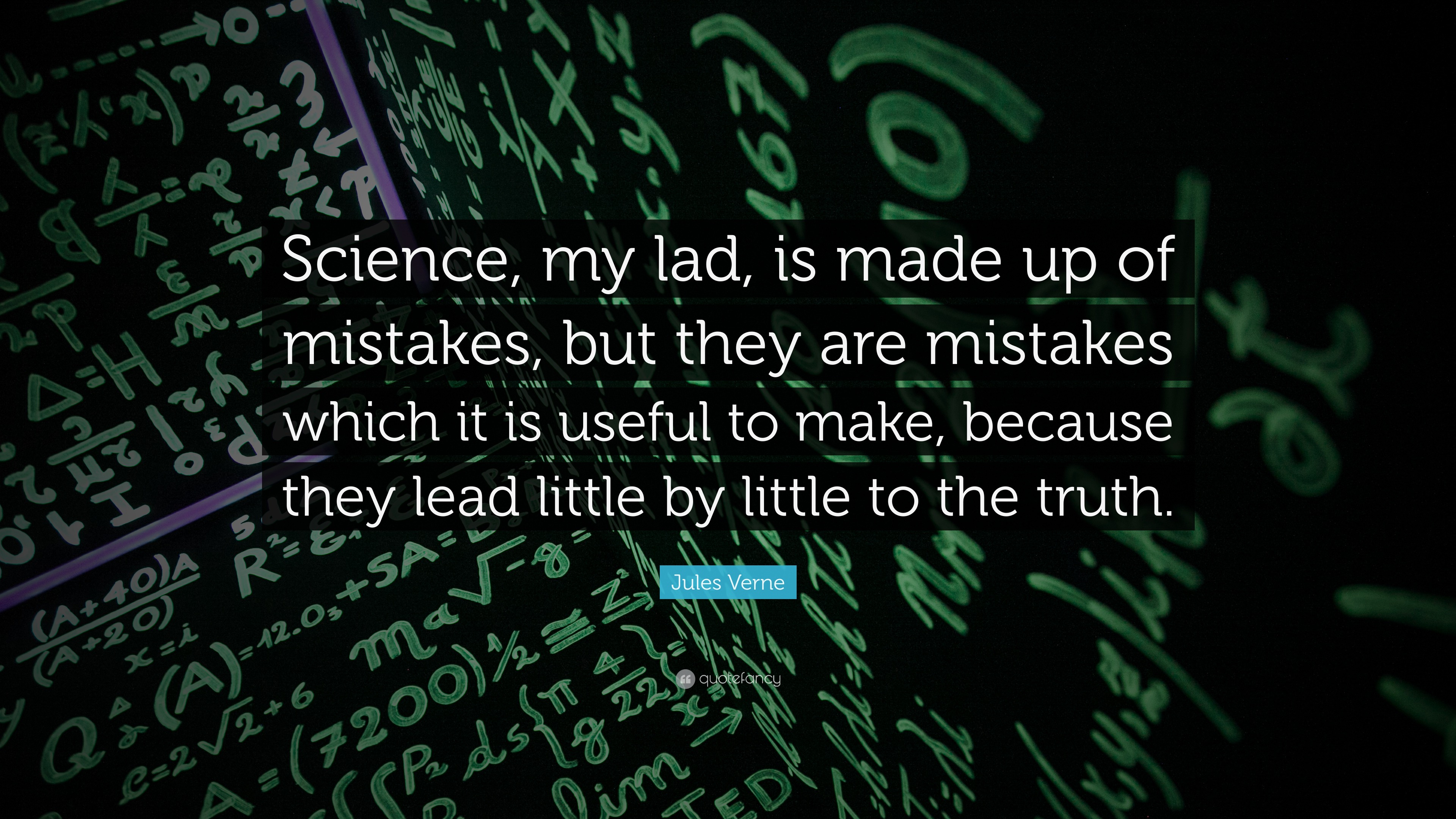 Jules Verne Quote: “Science, my lad, is made up of mistakes, but they ...