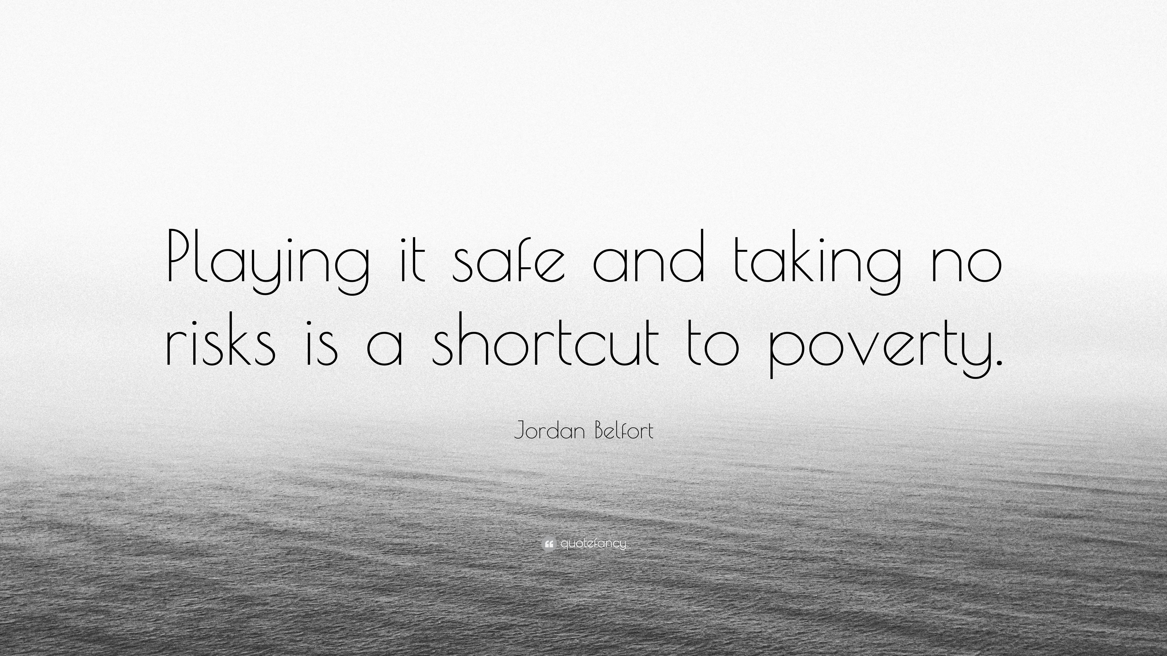 Jordan Belfort Quote: “Playing it safe and taking no risks is a ...